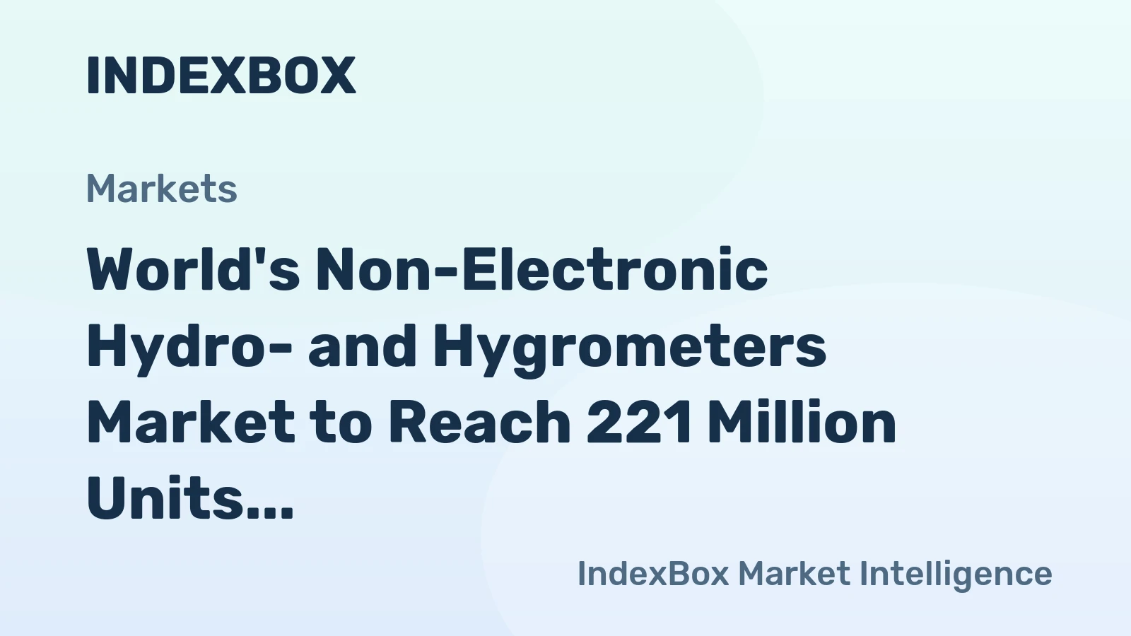 World's Non-Electronic Hydro- and Hygrometers Market to Reach 221 Million Units Valued at $55.2 Billion by 2035