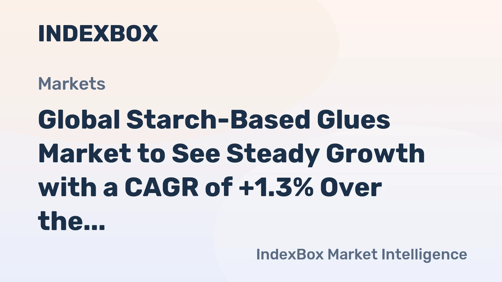 Global Starch-Based Glues Market to See Steady Growth with a CAGR of +1.3% Over the Next Decade