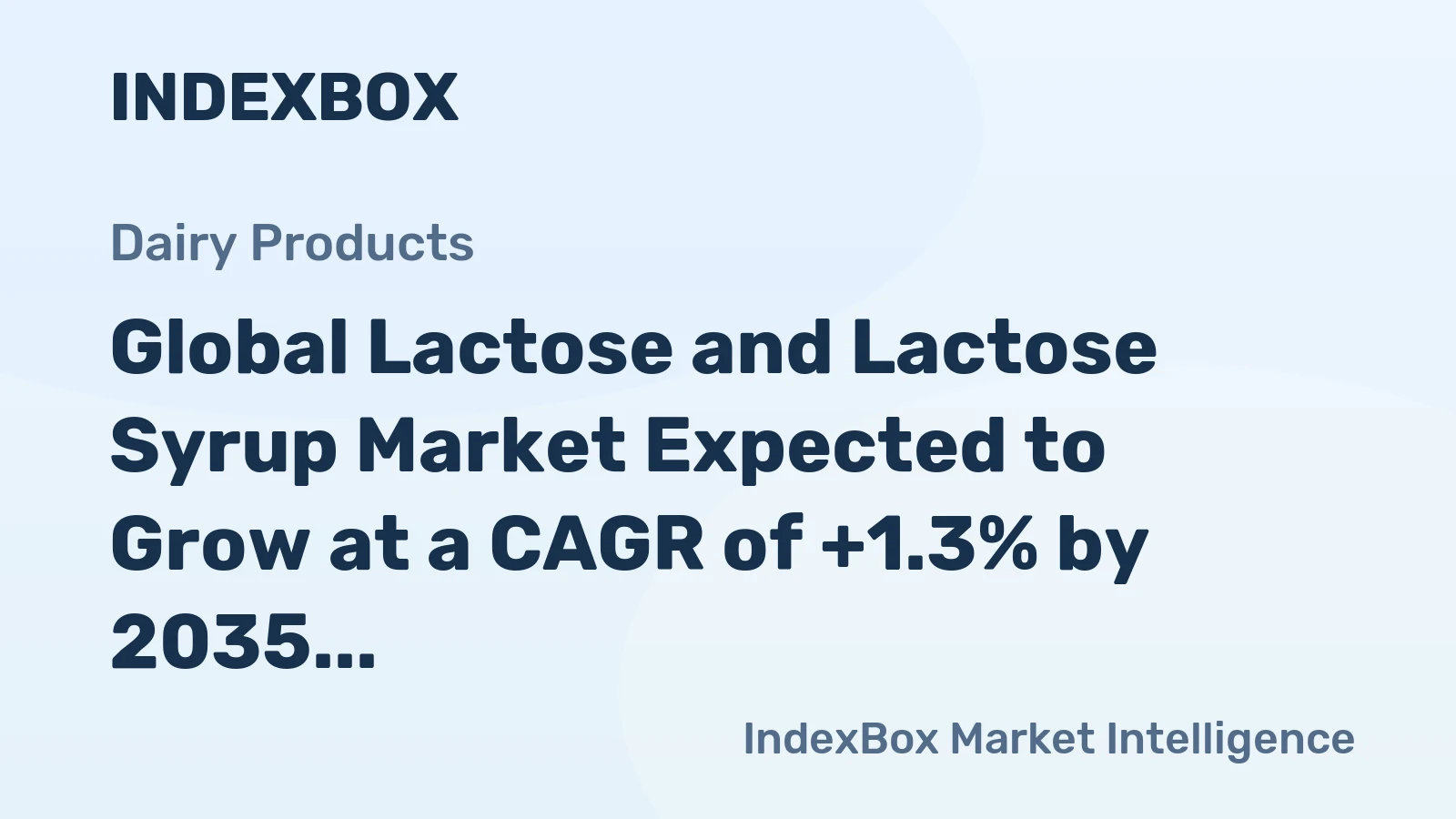 Global Lactose and Lactose Syrup Market Expected to Grow at a CAGR of +1.3% by 2035