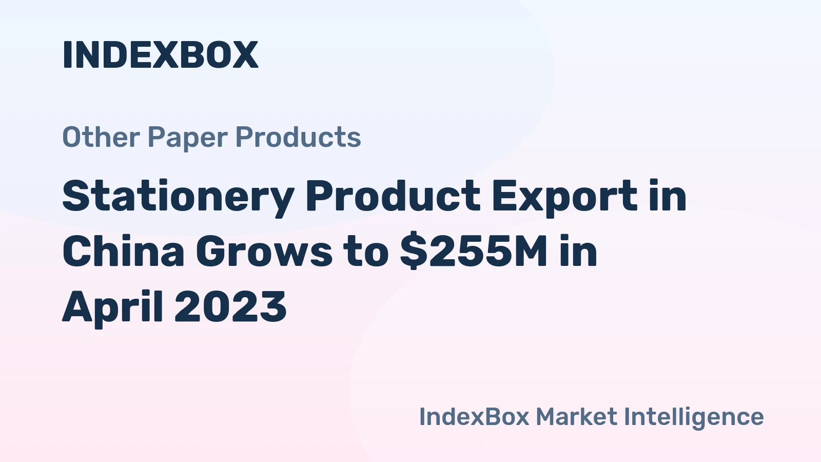 Stationery Product Export in China Grows to $255M in April 2023