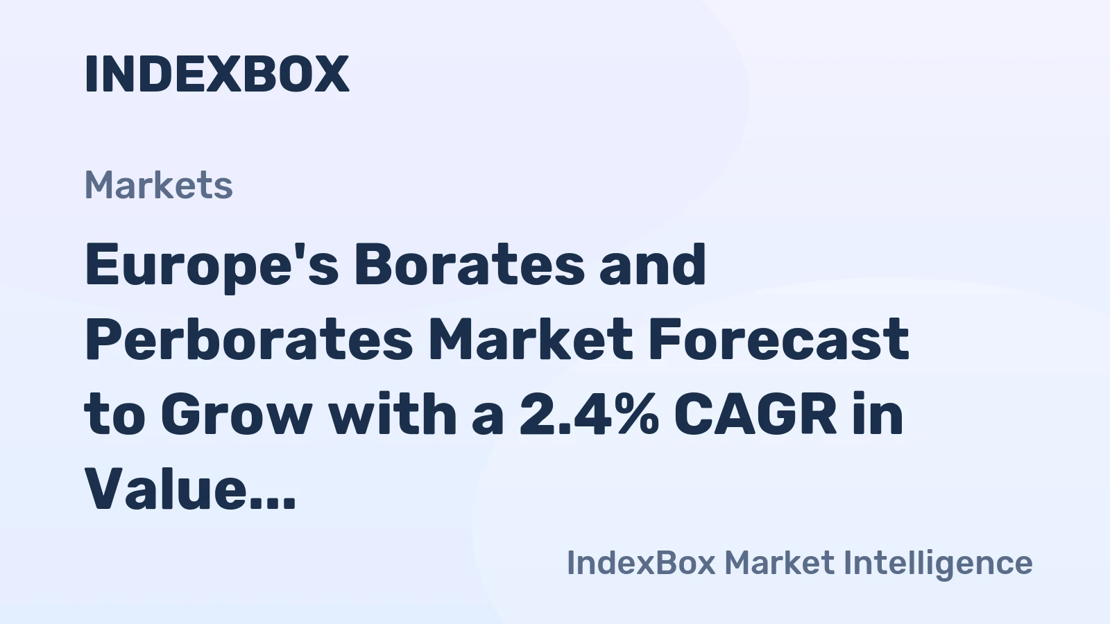 Europe's Borates and Perborates Market Forecast to Grow with a 2.4% CAGR in Value