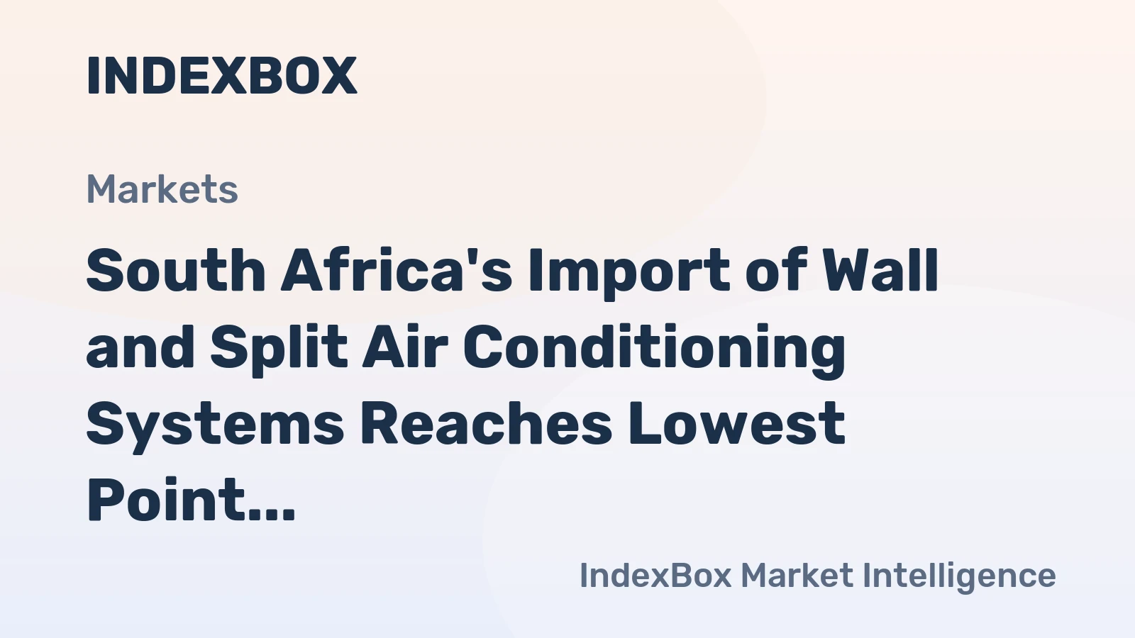 South Africa's Import of Wall and Split Air Conditioning Systems Reaches Lowest Point at $60M in 2023, Leaving Window Air Conditioning System Unaffected