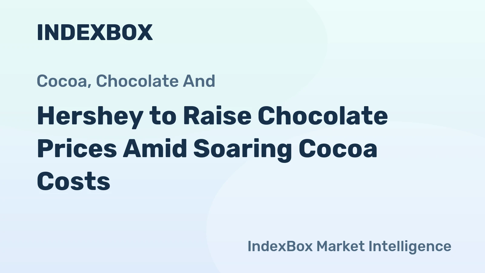 Hershey to Raise Chocolate Prices Amid Soaring Cocoa Costs