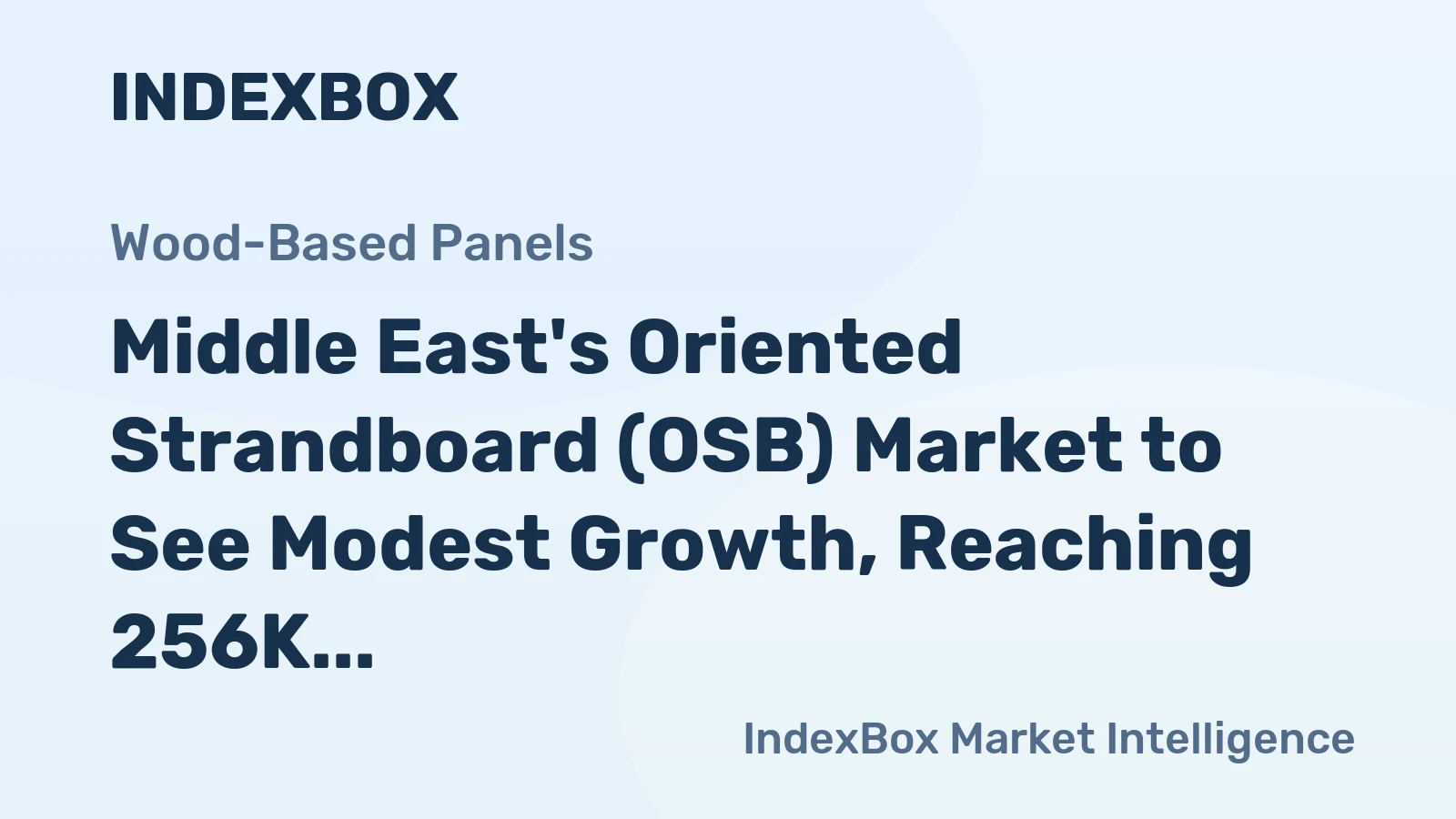 Middle East's Oriented Strandboard (OSB) Market to See Modest Growth, Reaching 256K Cubic Meters in Volume and $68M in Value by 2035