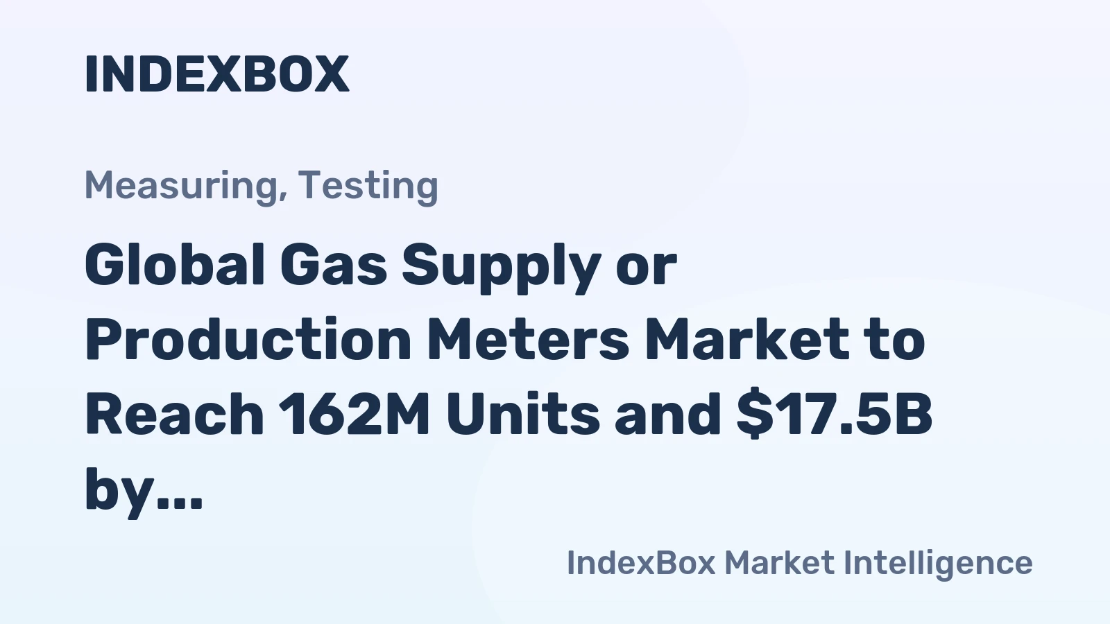 Global Gas Supply or Production Meters Market to Reach 162M Units and $17.5B by 2035