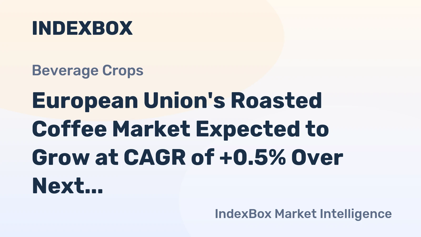 European Union's Roasted Coffee Market Expected to Grow at CAGR of +0.5% Over Next Decade