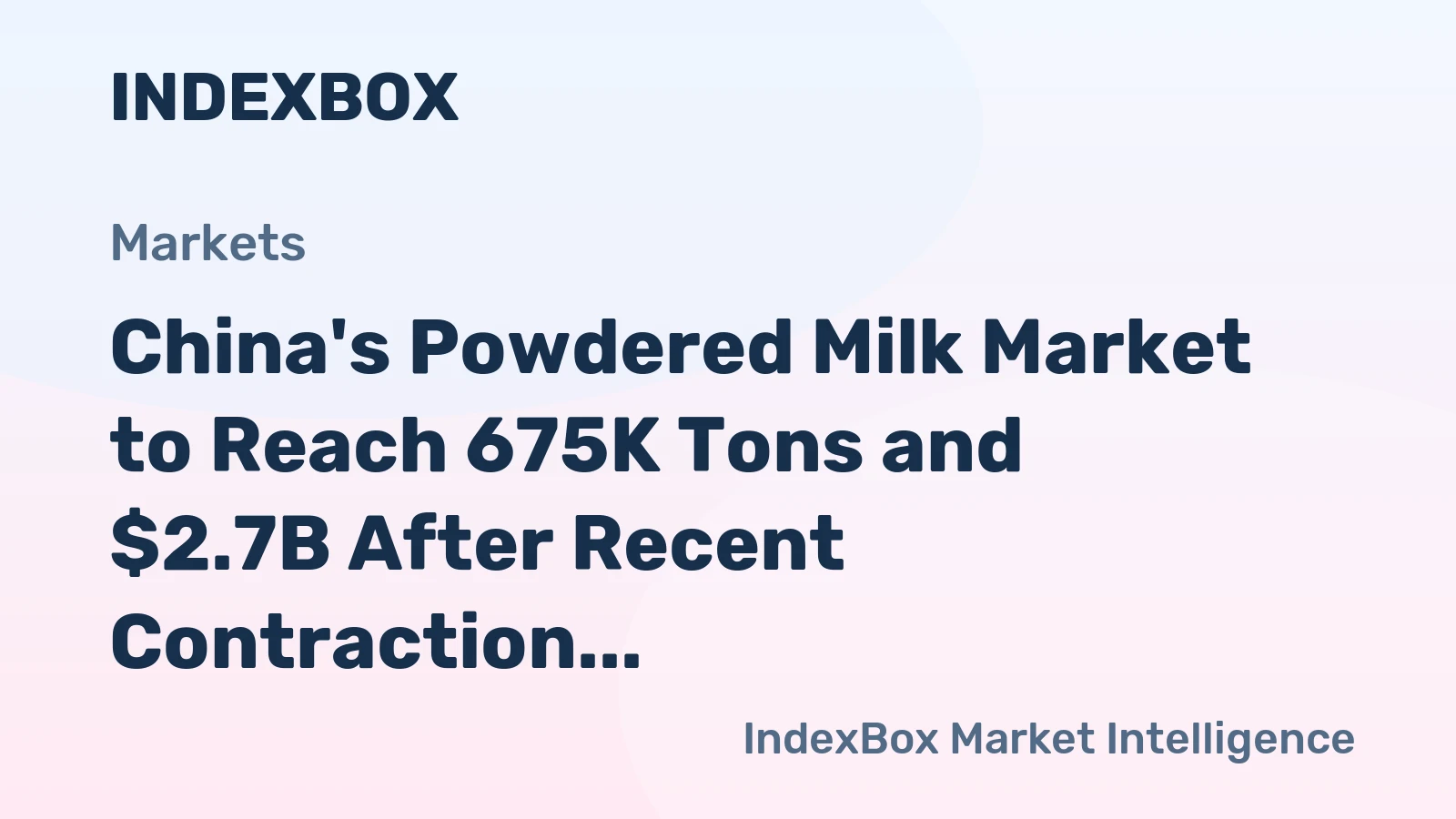 China's Powdered Milk Market to Reach 675K Tons and $2.7B After Recent Contraction