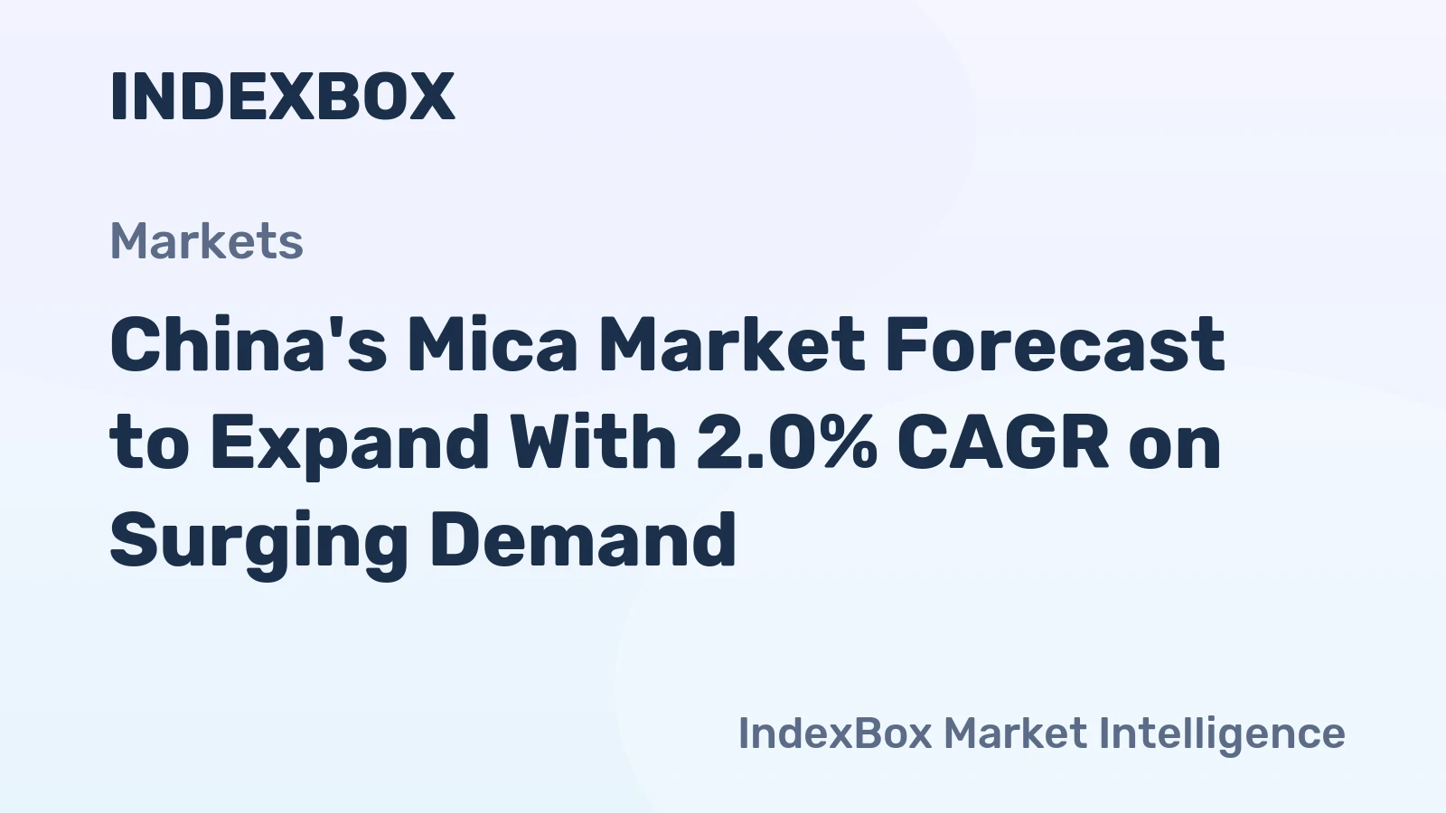 China's Mica Market Forecast to Expand With 2.0% CAGR on Surging Demand