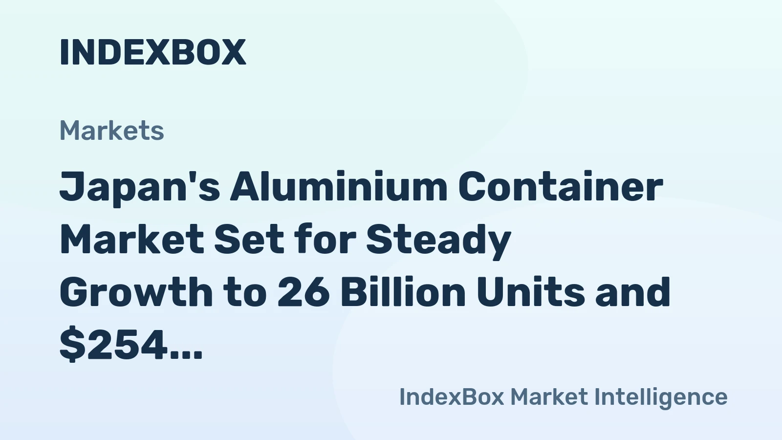 Japan's Aluminium Container Market Set for Steady Growth to 26 Billion Units and $254 Billion in Value