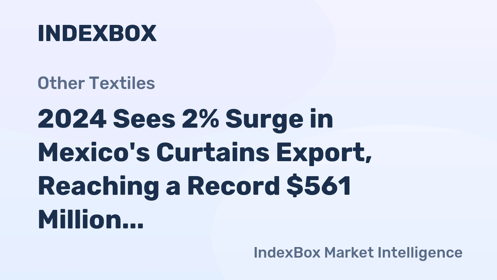 2024 Sees 2% Surge in Mexico's Curtains Export, Reaching a Record $561 Million
