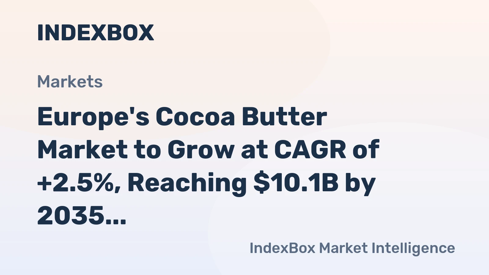 Europe's Cocoa Butter Market to Grow at CAGR of +2.5%, Reaching $10.1B by 2035