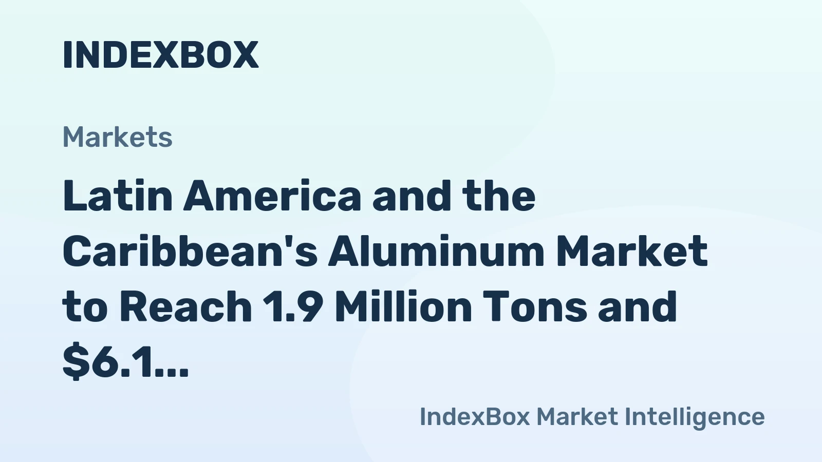 Latin America and the Caribbean's Aluminum Market to Reach 1.9 Million Tons and $6.1 Billion by 2035