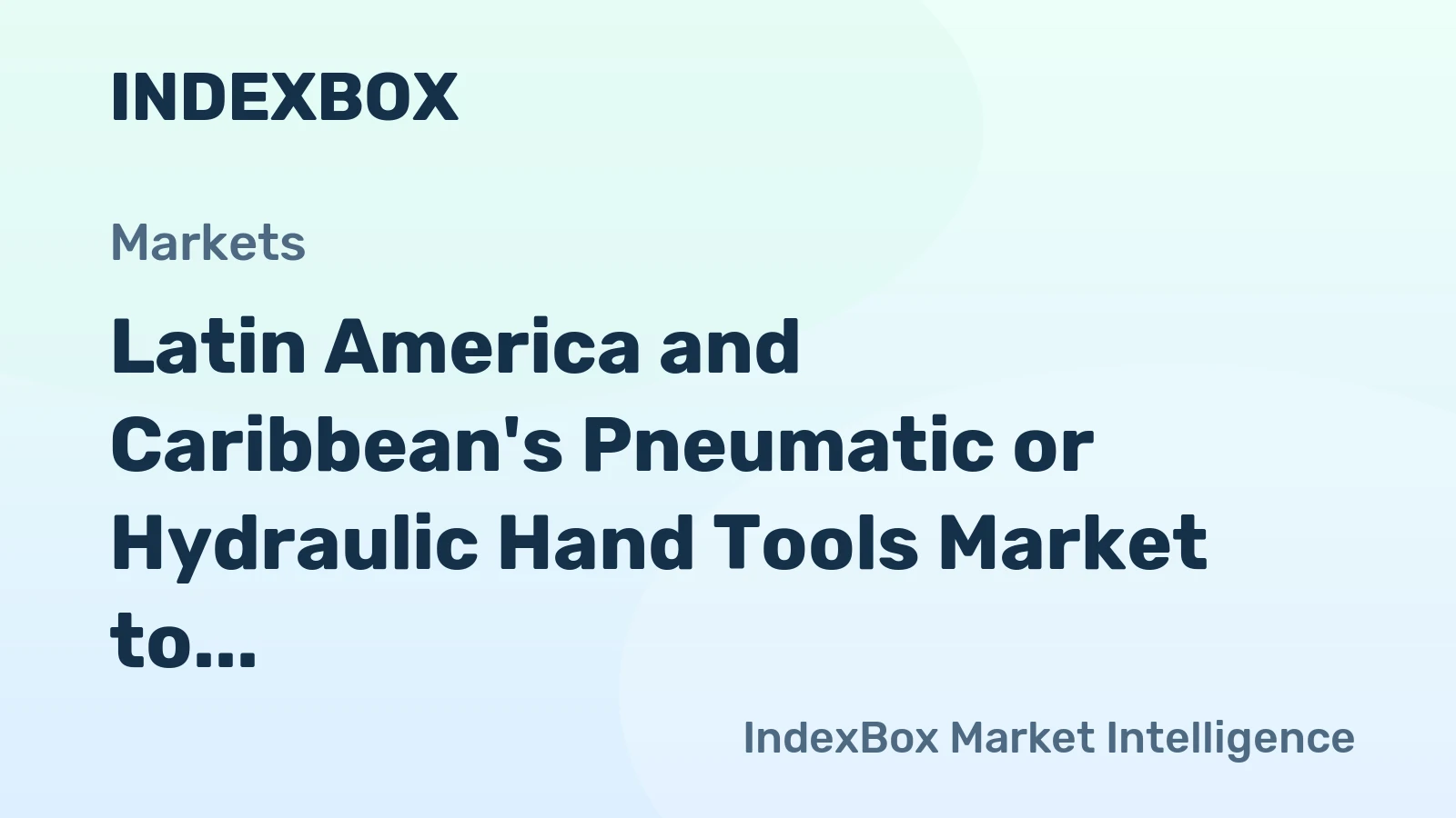 Latin America and Caribbean's Pneumatic or Hydraulic Hand Tools Market to Grow at +1.5% CAGR to Reach $1.2B by 2035