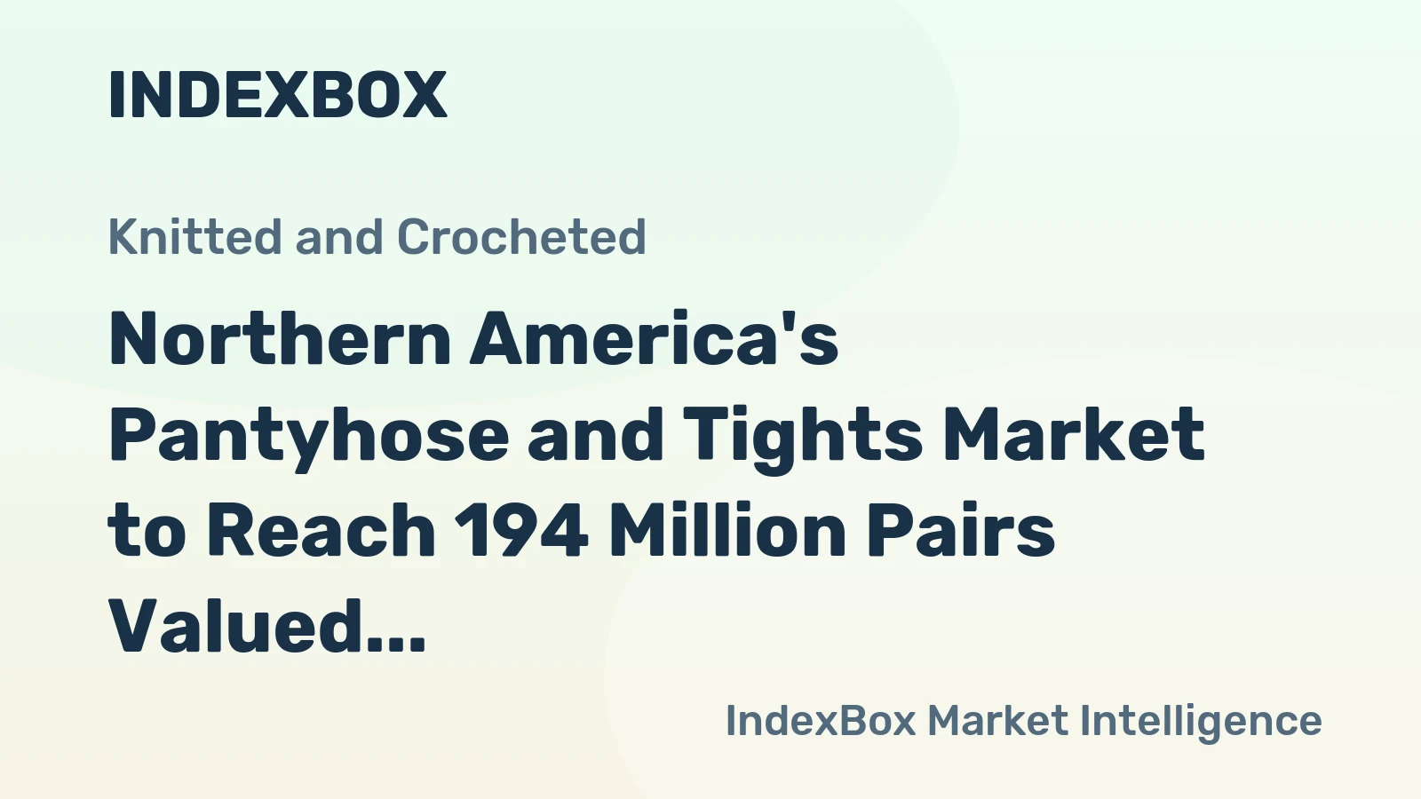 Northern America's Pantyhose and Tights Market to Reach 194 Million Pairs Valued at $2.3 Billion