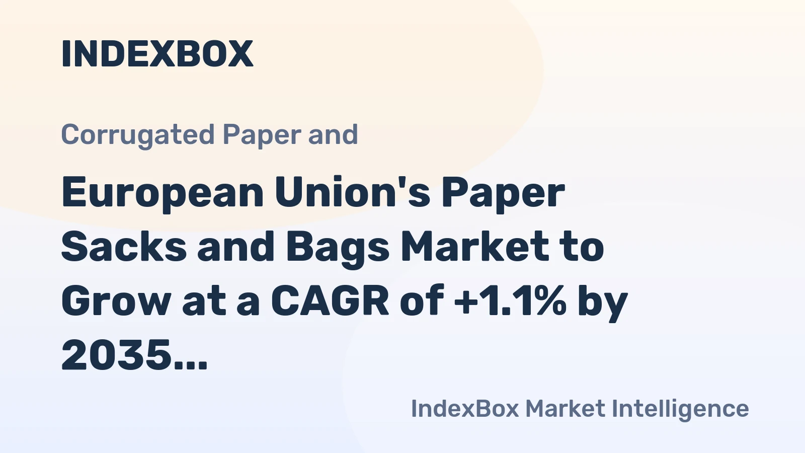 European Union's Paper Sacks and Bags Market to Grow at a CAGR of +1.1% by 2035, Reaching $109.7B