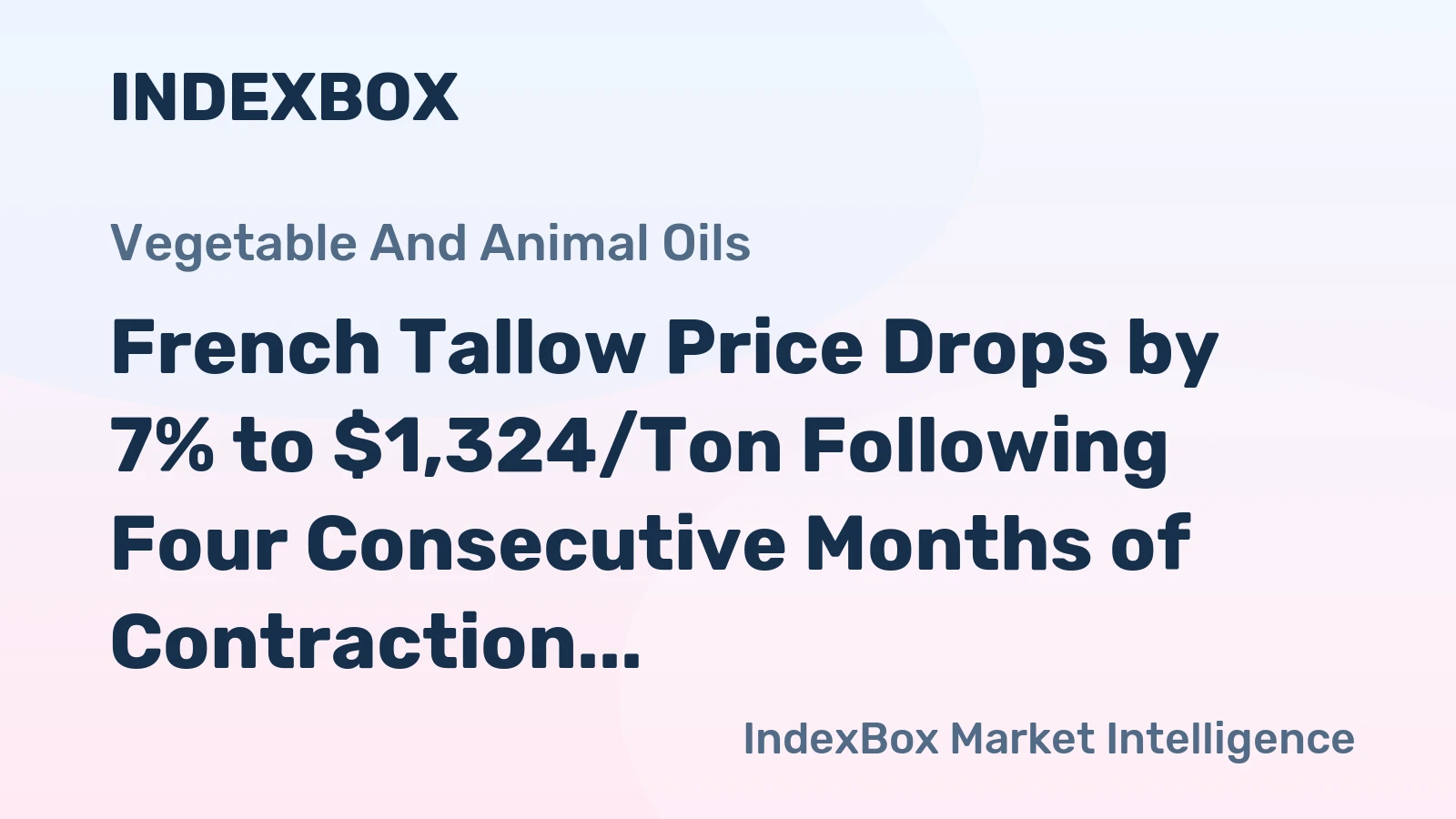 French Tallow Price Drops by 7% to $1,324/Ton Following Four Consecutive Months of Contraction