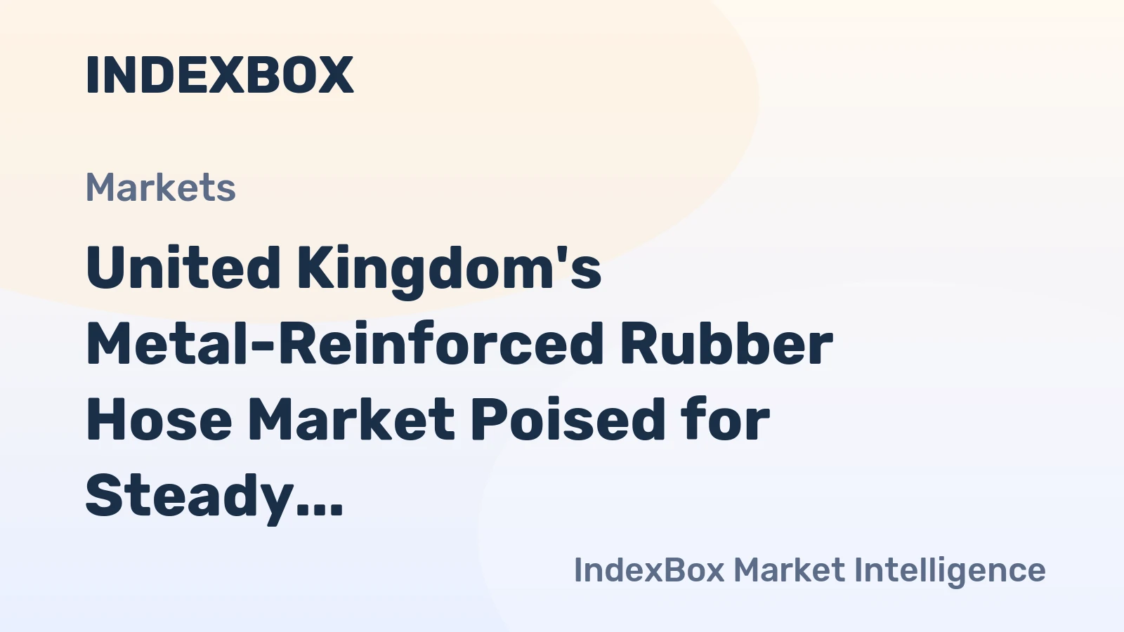 United Kingdom's Metal-Reinforced Rubber Hose Market Poised for Steady Growth with 3.9% CAGR in Value