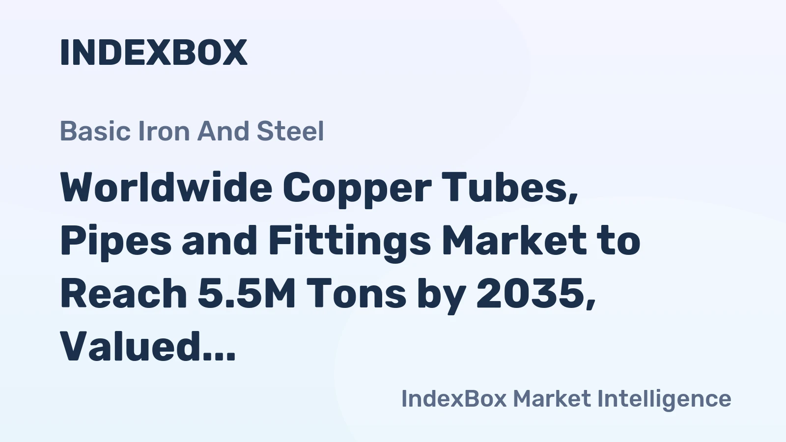 Worldwide Copper Tubes, Pipes and Fittings Market to Reach 5.5M Tons by 2035, Valued at $70.7B