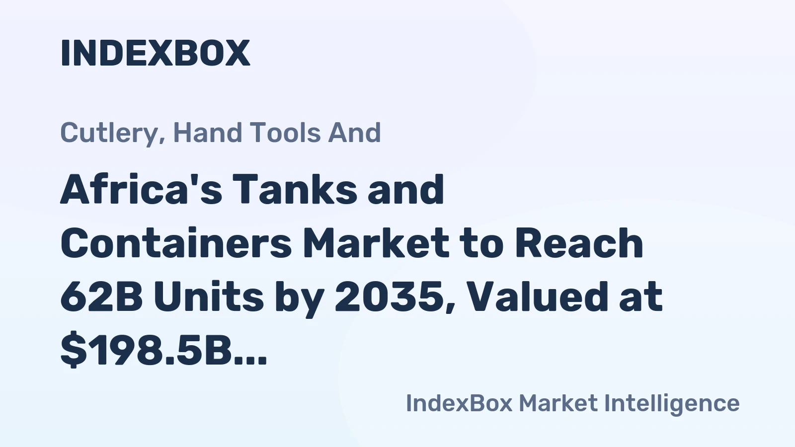 Africa's Tanks and Containers Market to Reach 62B Units by 2035, Valued at $198.5B