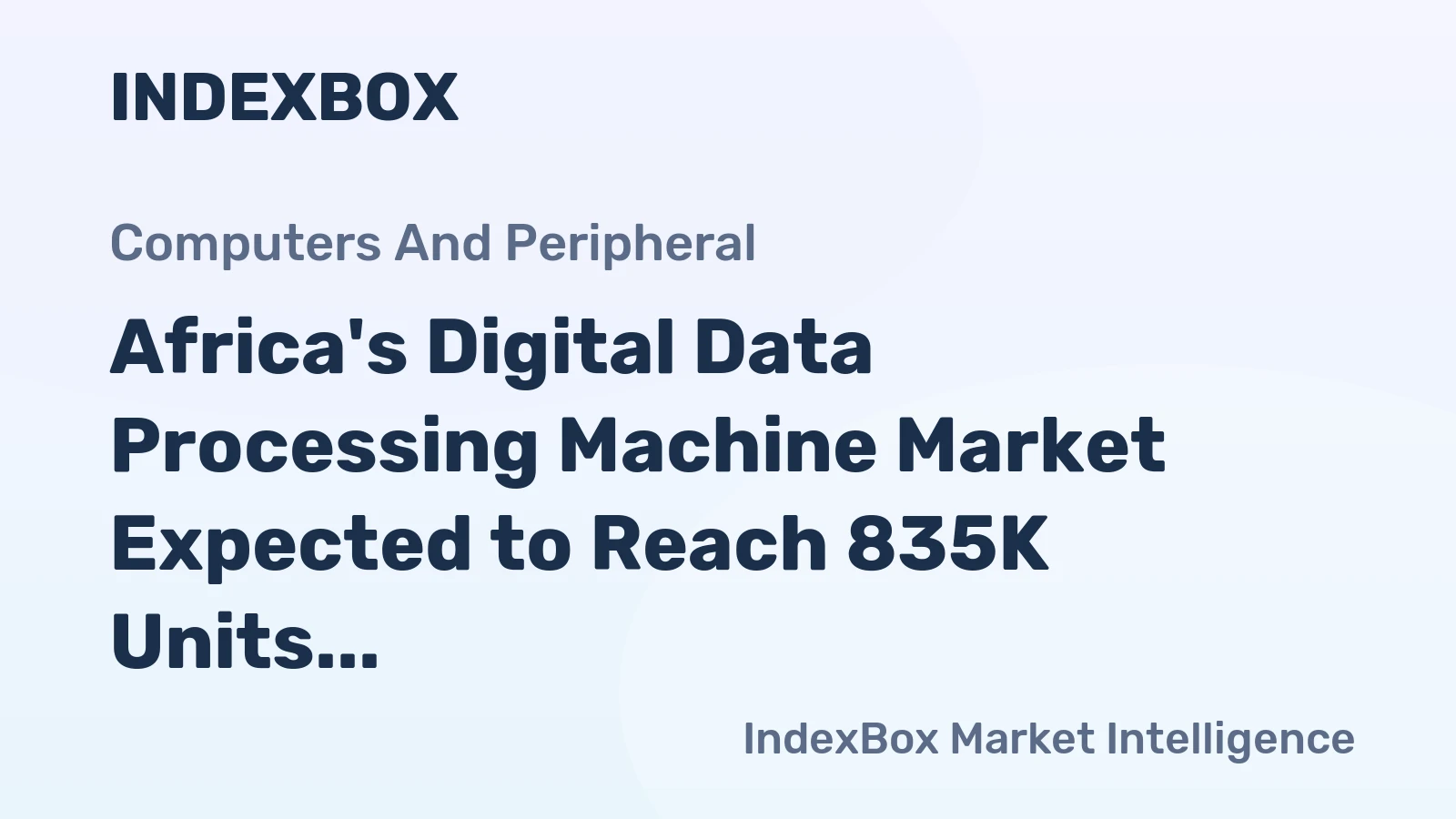 Africa's Digital Data Processing Machine Market Expected to Reach 835K Units and $877M by 2035