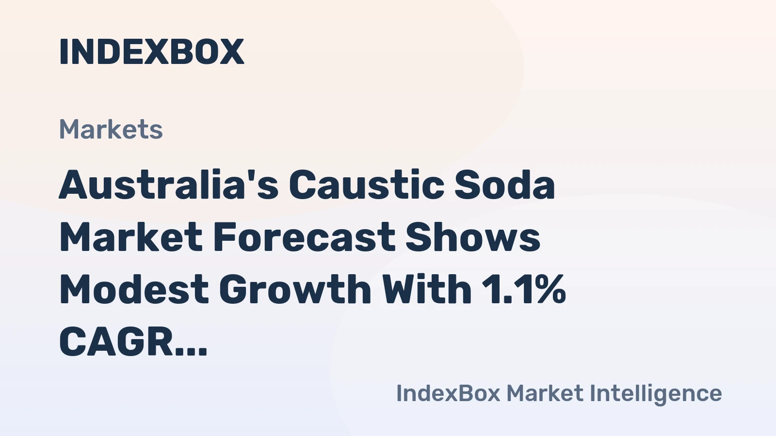 Australia's Caustic Soda Market Forecast Shows Modest Growth With 1.1% CAGR in Value