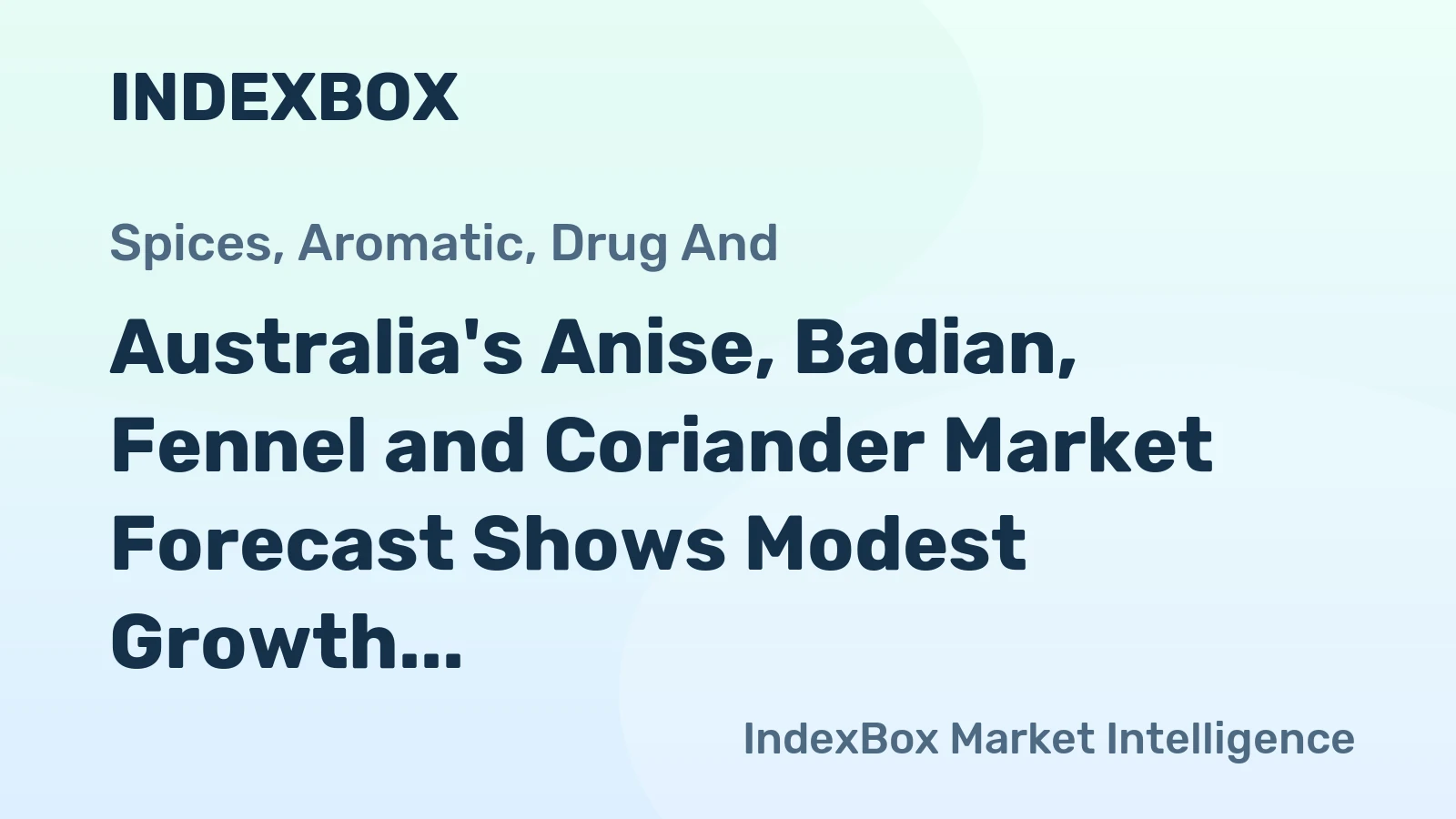 Australia's Anise, Badian, Fennel and Coriander Market Forecast Shows Modest Growth with +0.3% CAGR