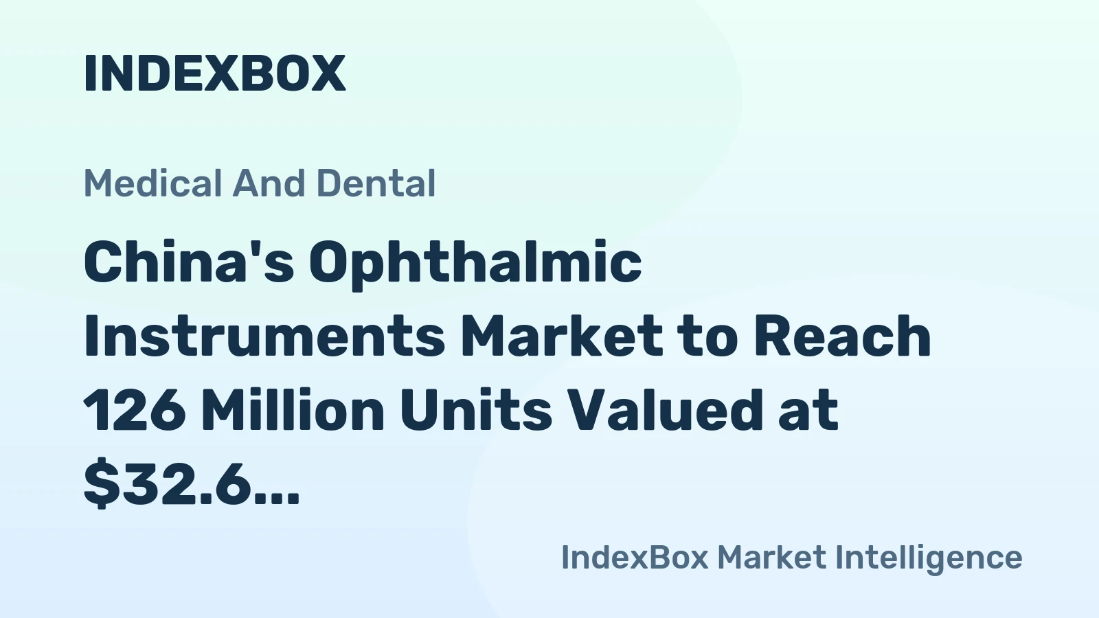 China's Ophthalmic Instruments Market to Reach 126 Million Units Valued at $32.6 Billion