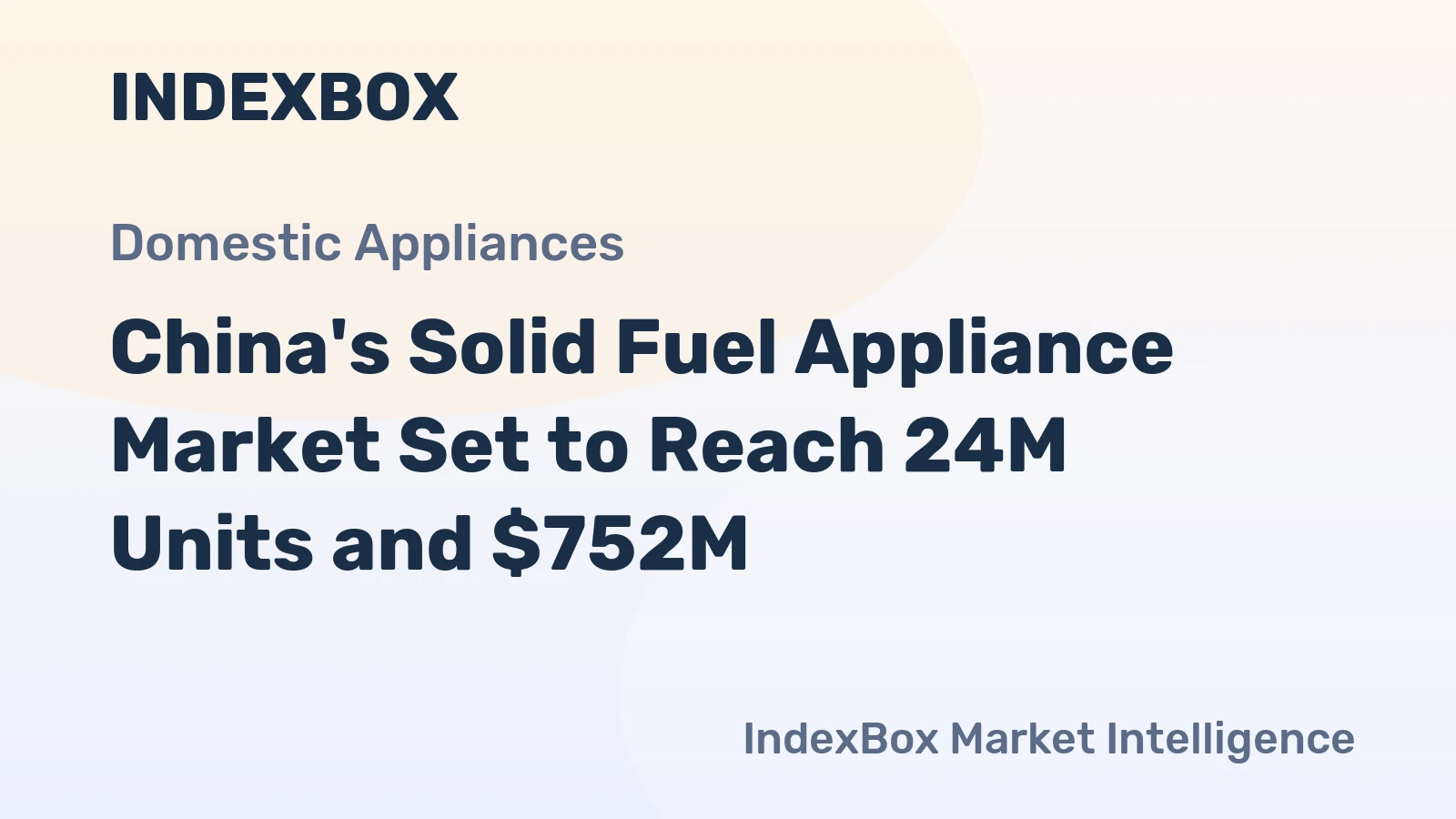 China's Solid Fuel Appliance Market Set to Reach 24M Units and $752M