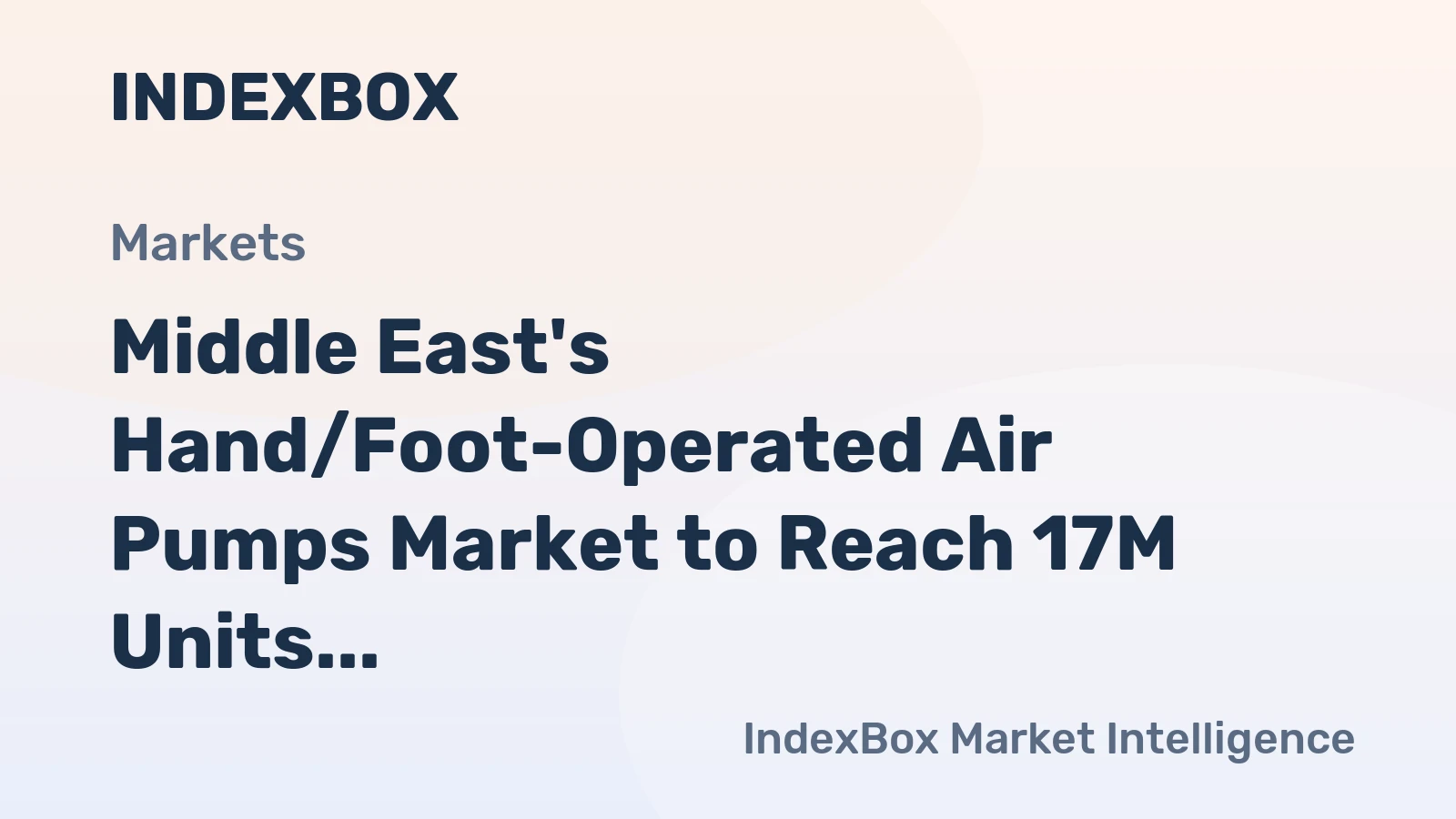Middle East's Hand/Foot-Operated Air Pumps Market to Reach 17M Units and $264M by 2035
