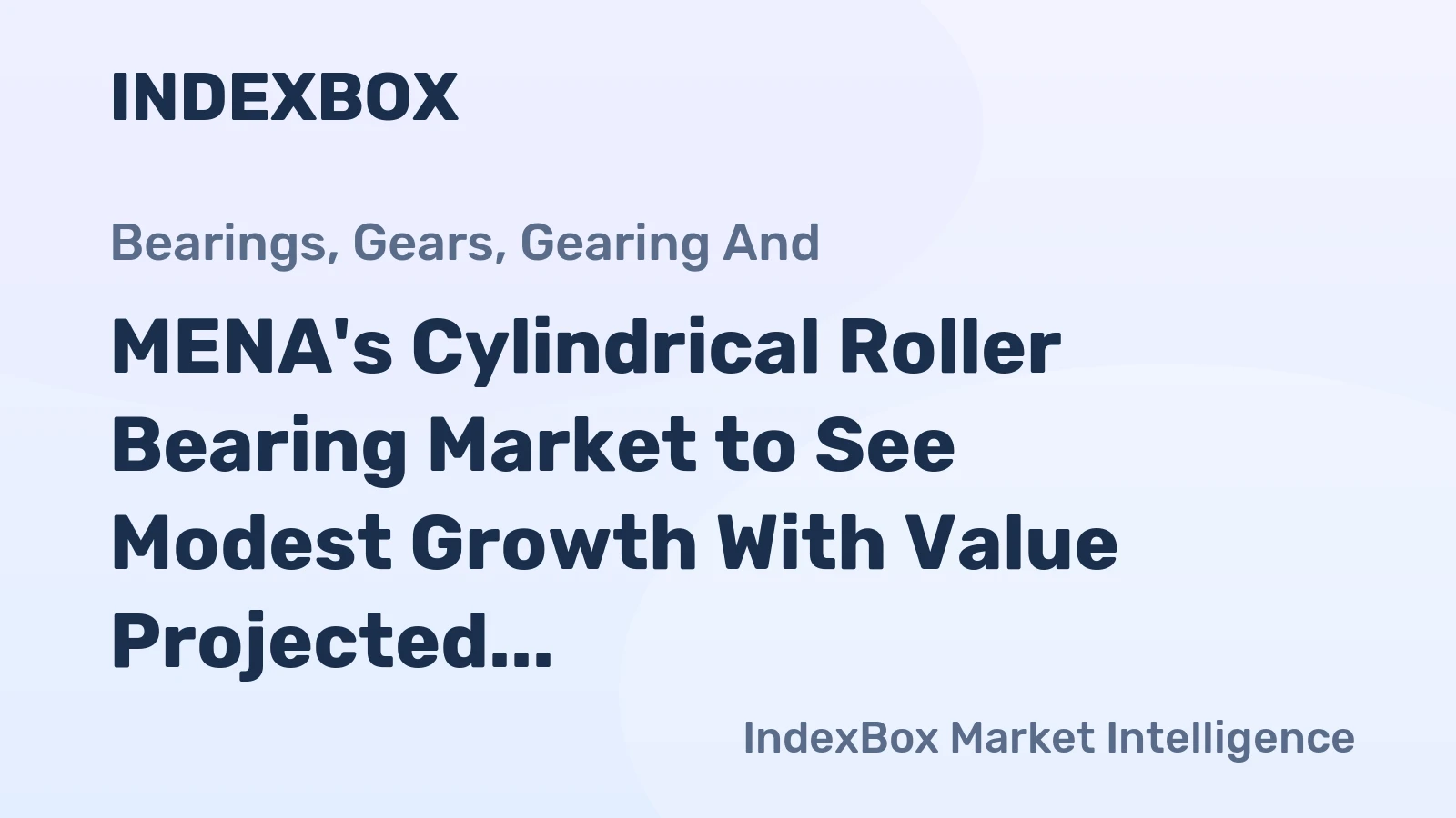 MENA's Cylindrical Roller Bearing Market to See Modest Growth With Value Projected at a +1.8% CAGR Through 2035
