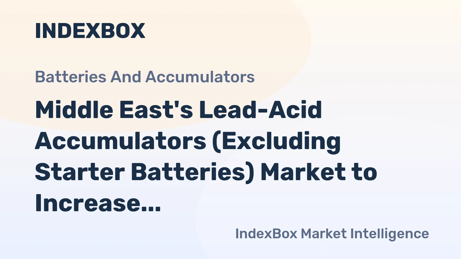 Middle East's Lead-Acid Accumulators (Excluding Starter Batteries) Market to Increase at a CAGR of +1.5% through 2035, Reaching $1.9B