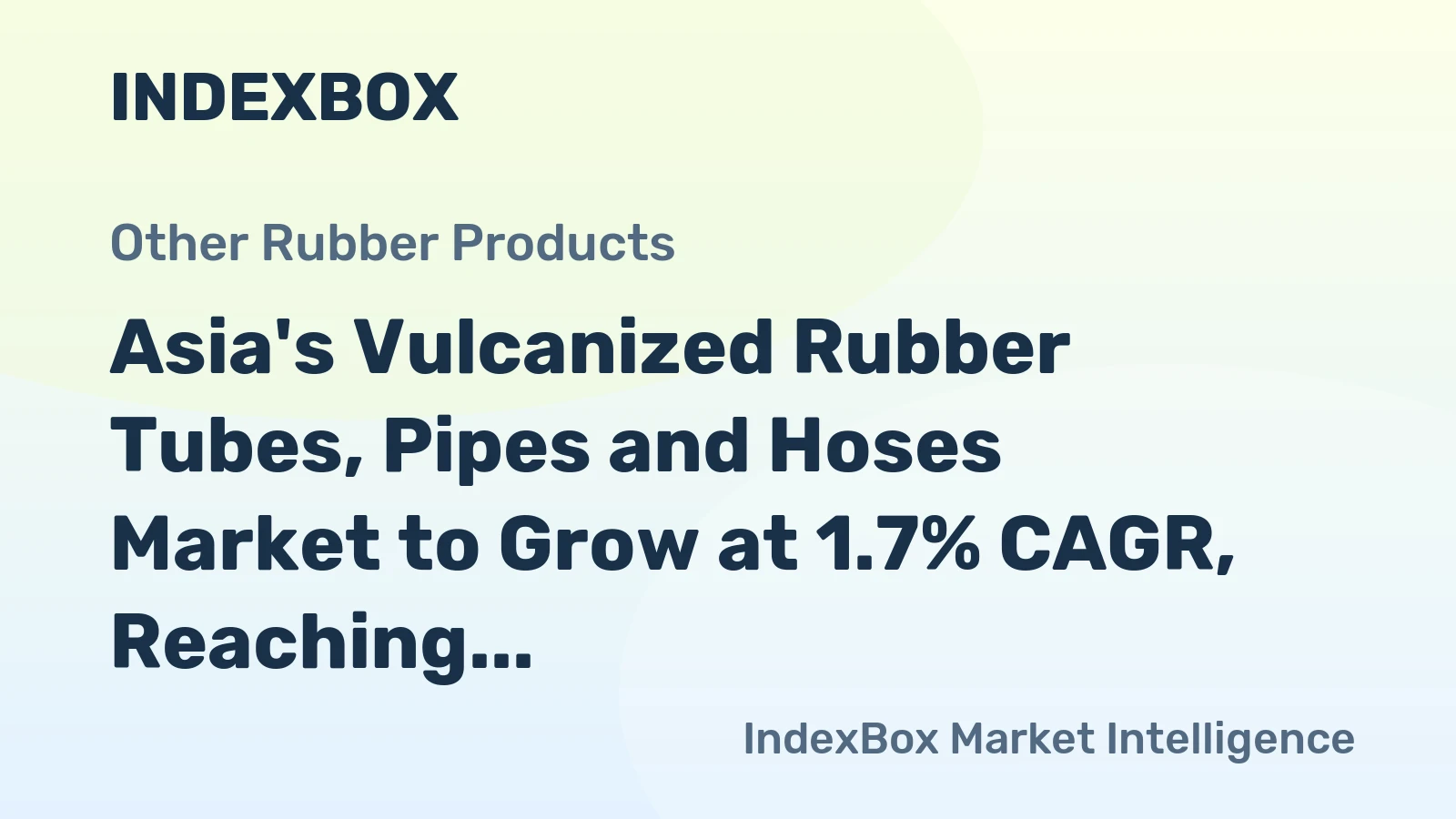 Asia's Vulcanized Rubber Tubes, Pipes and Hoses Market to Grow at 1.7% CAGR, Reaching $32.6B by 2035