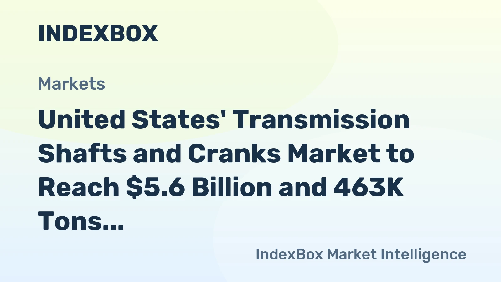 United States' Transmission Shafts and Cranks Market to Reach $5.6 Billion and 463K Tons by 2035