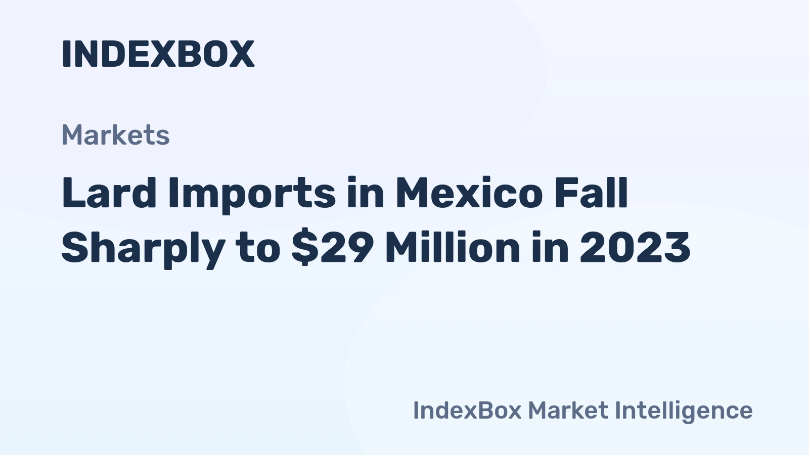 Lard Imports in Mexico Fall Sharply to $29 Million in 2023