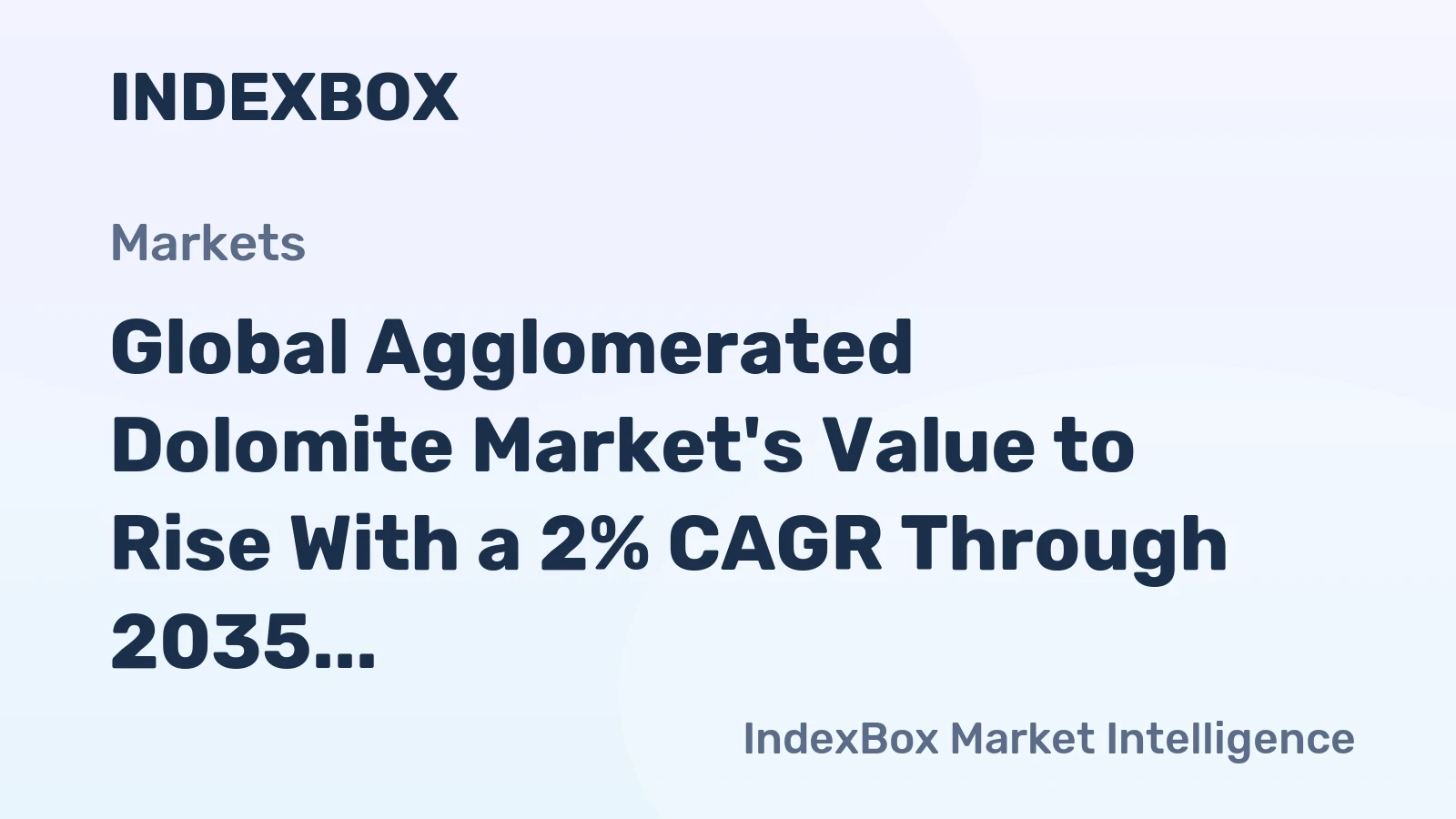 Global Agglomerated Dolomite Market's Value to Rise With a 2% CAGR Through 2035