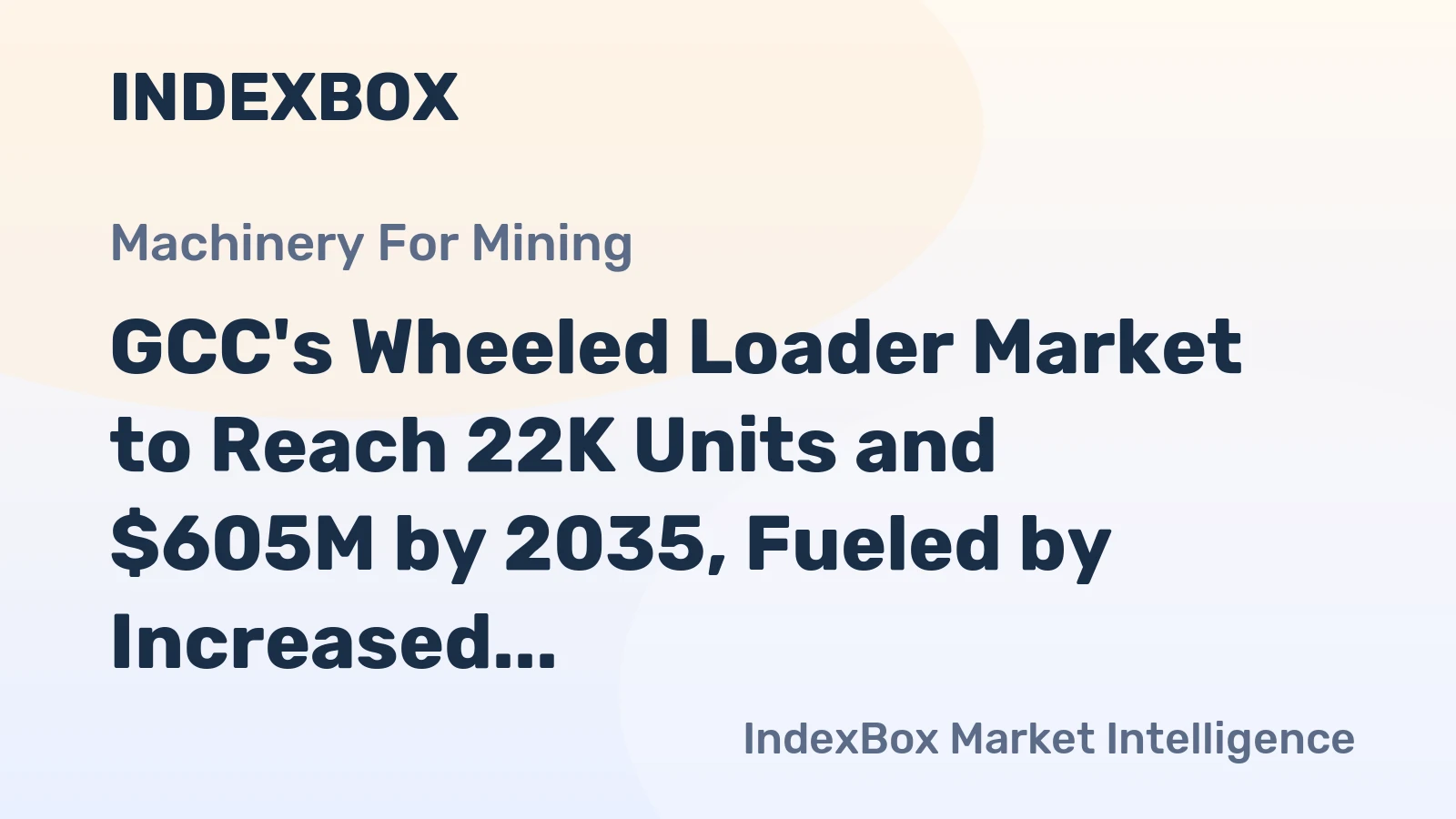 GCC's Wheeled Loader Market to Reach 22K Units and $605M by 2035, Fueled by Increased Demand
