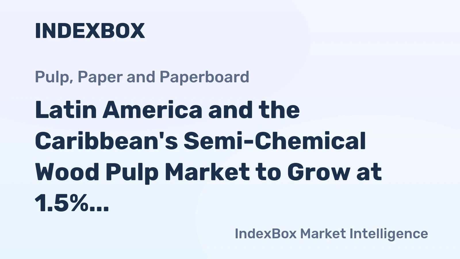 Latin America and the Caribbean's Semi-Chemical Wood Pulp Market to Grow at 1.5% CAGR, Expected to Reach $178M by 2035