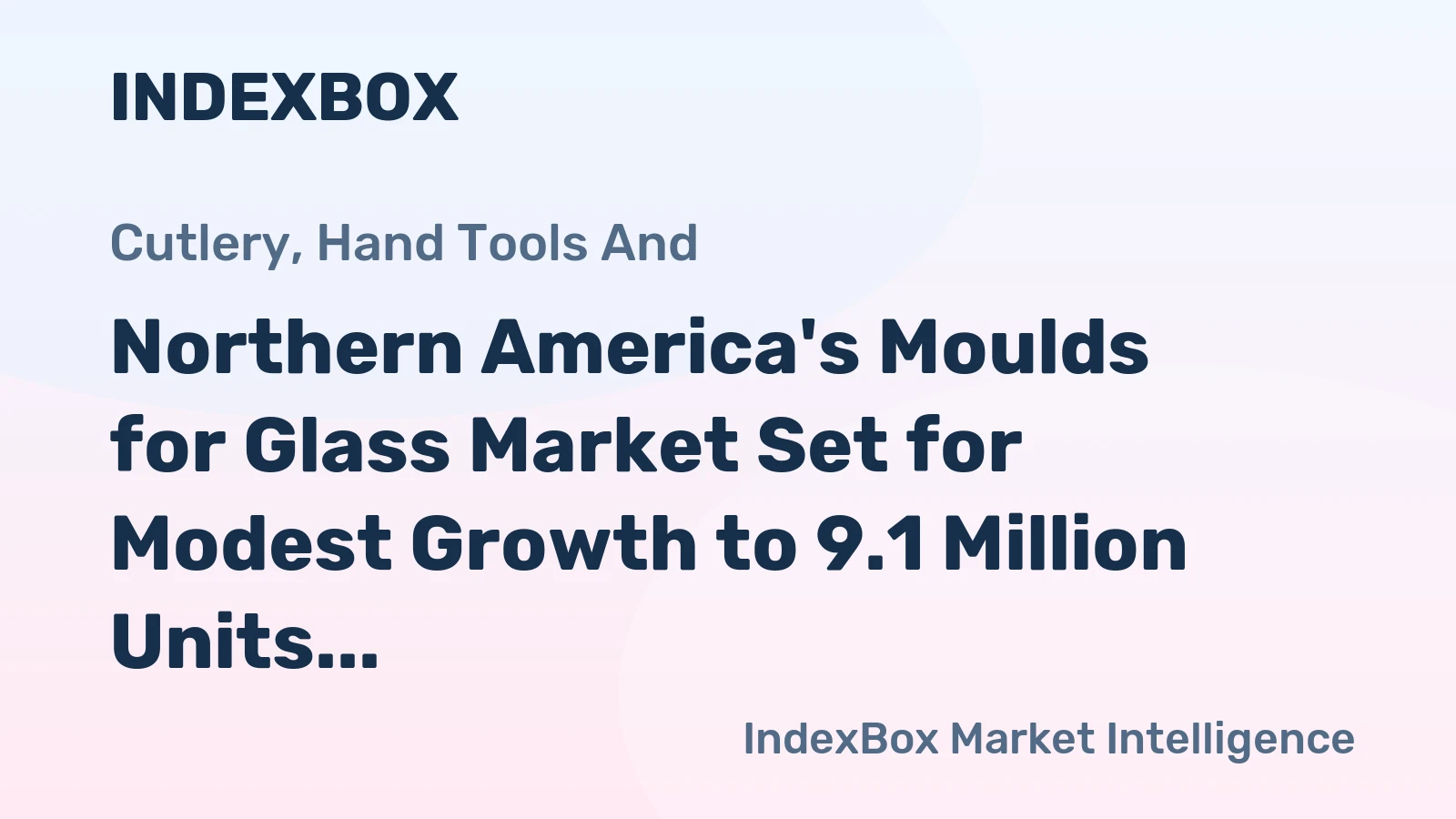 Northern America's Moulds for Glass Market Set for Modest Growth to 9.1 Million Units