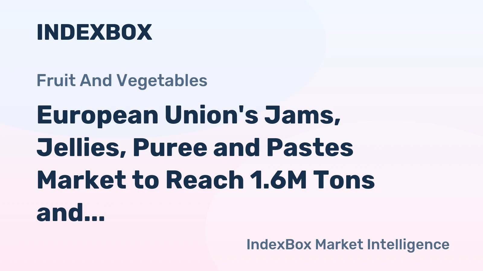 European Union's Jams, Jellies, Puree and Pastes Market to Reach 1.6M Tons and $5B by 2035