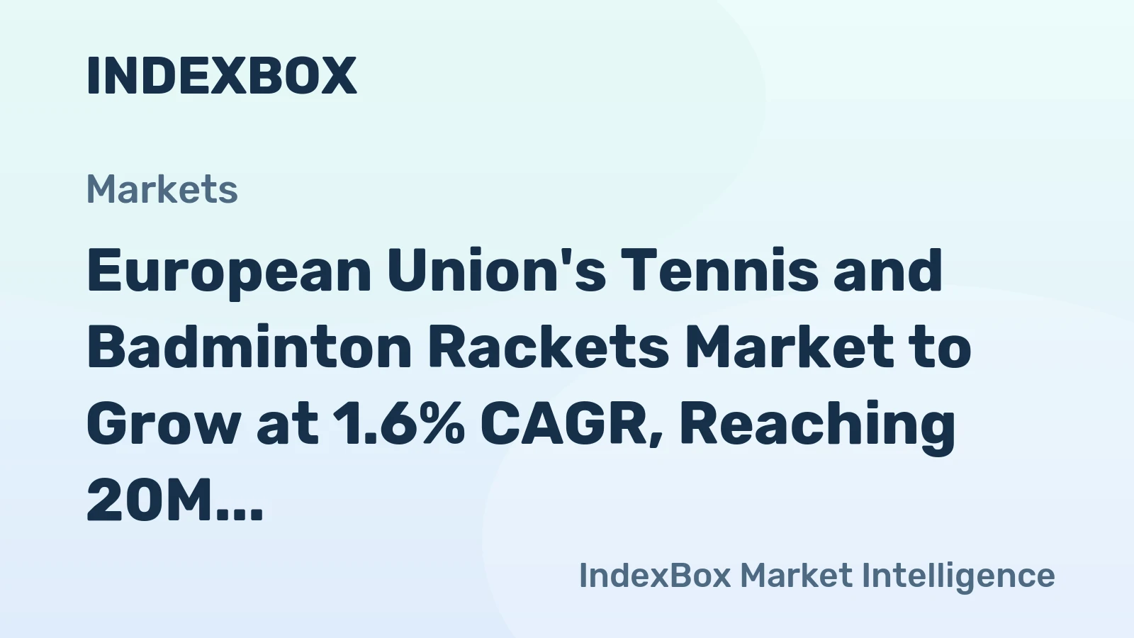 European Union's Tennis and Badminton Rackets Market to Grow at 1.6% CAGR, Reaching 20M Units by 2035