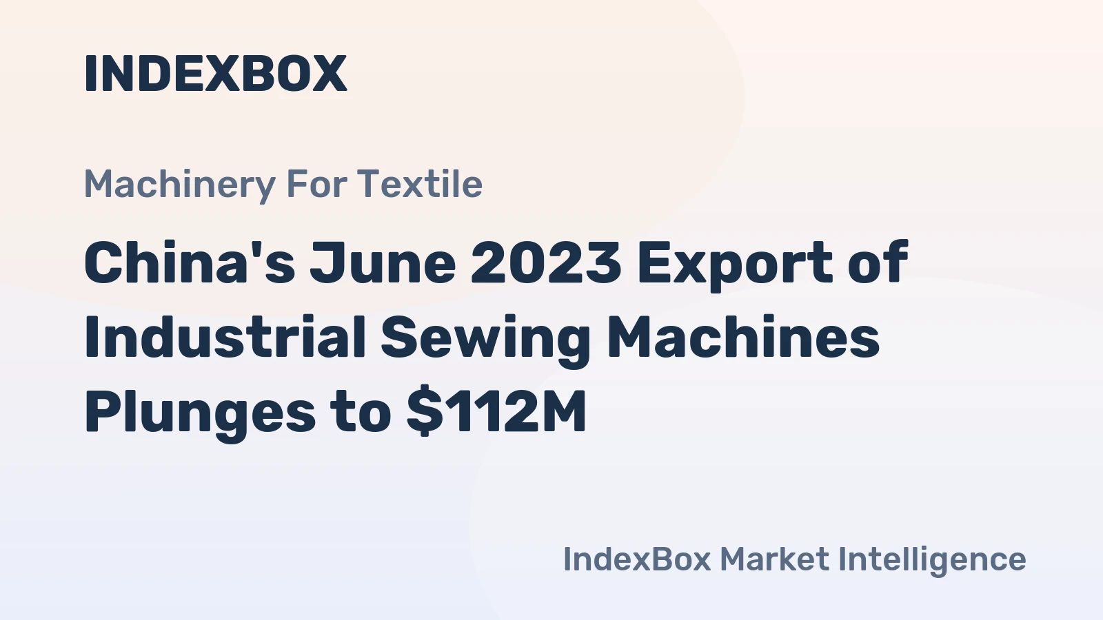 China's June 2023 Export of Industrial Sewing Machines Plunges to $112M