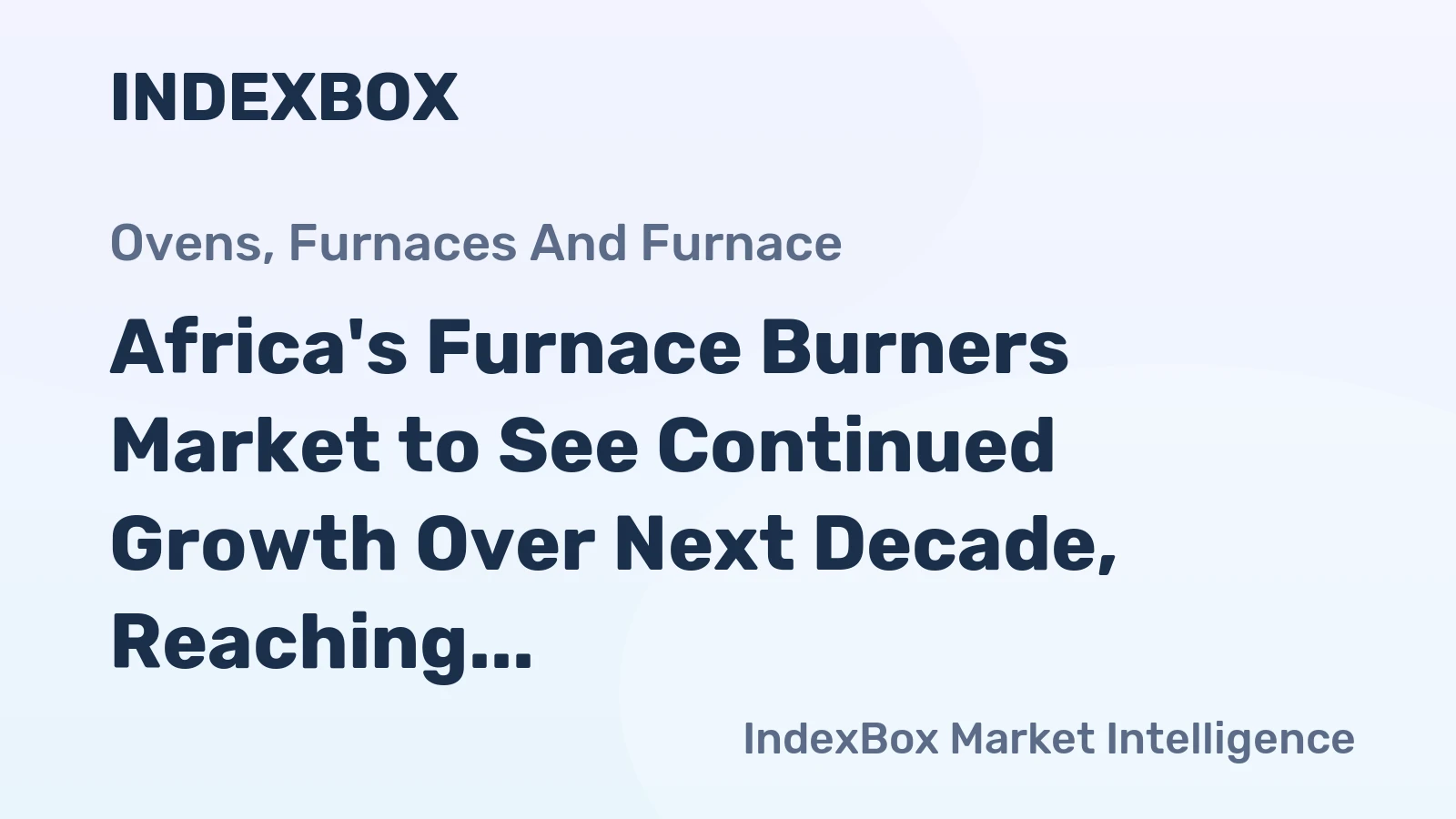 Africa's Furnace Burners Market to See Continued Growth Over Next Decade, Reaching 4.7M Units and $84M Value by 2035
