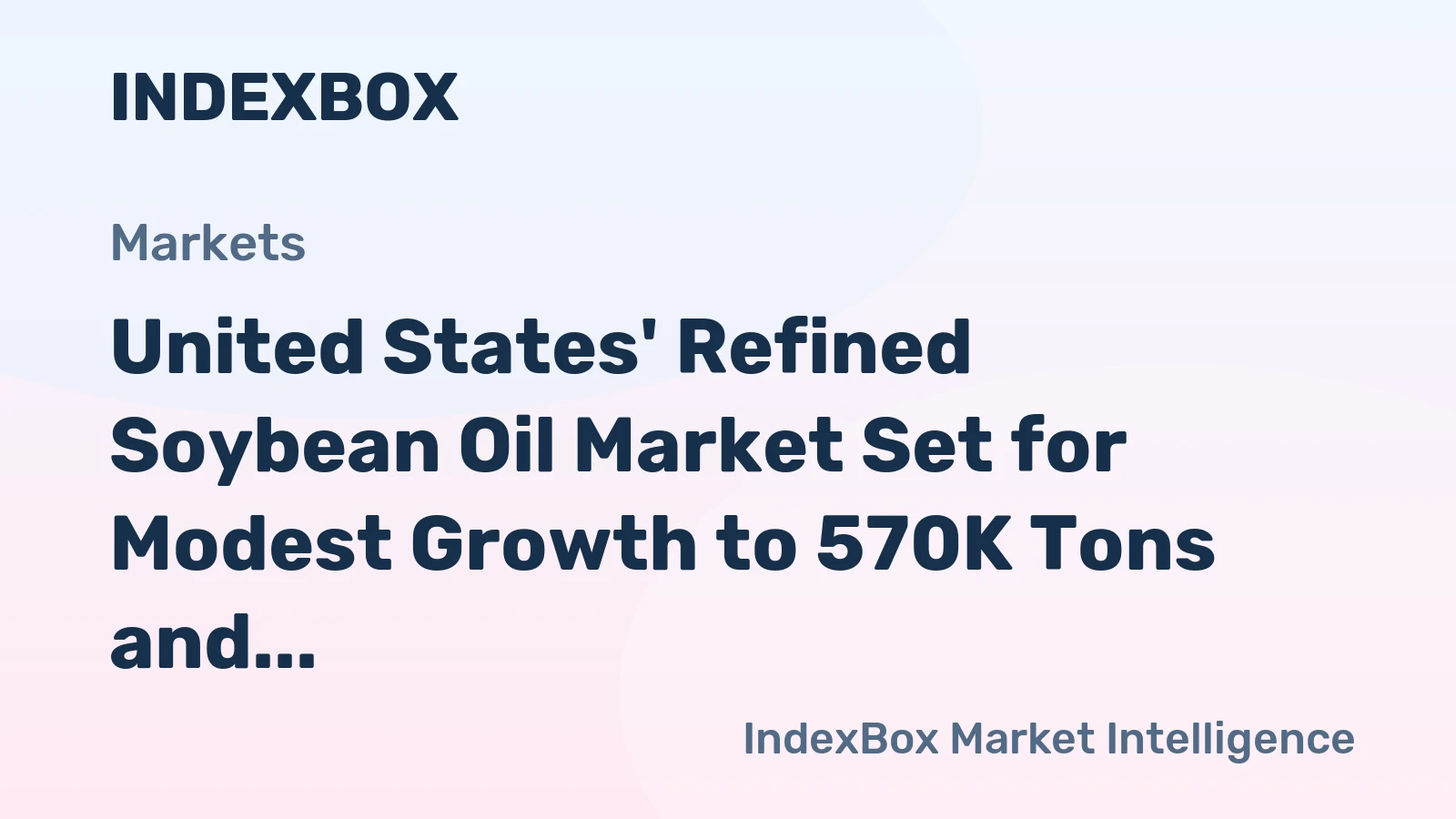 United States' Refined Soybean Oil Market Set for Modest Growth to 570K Tons and $878M Value