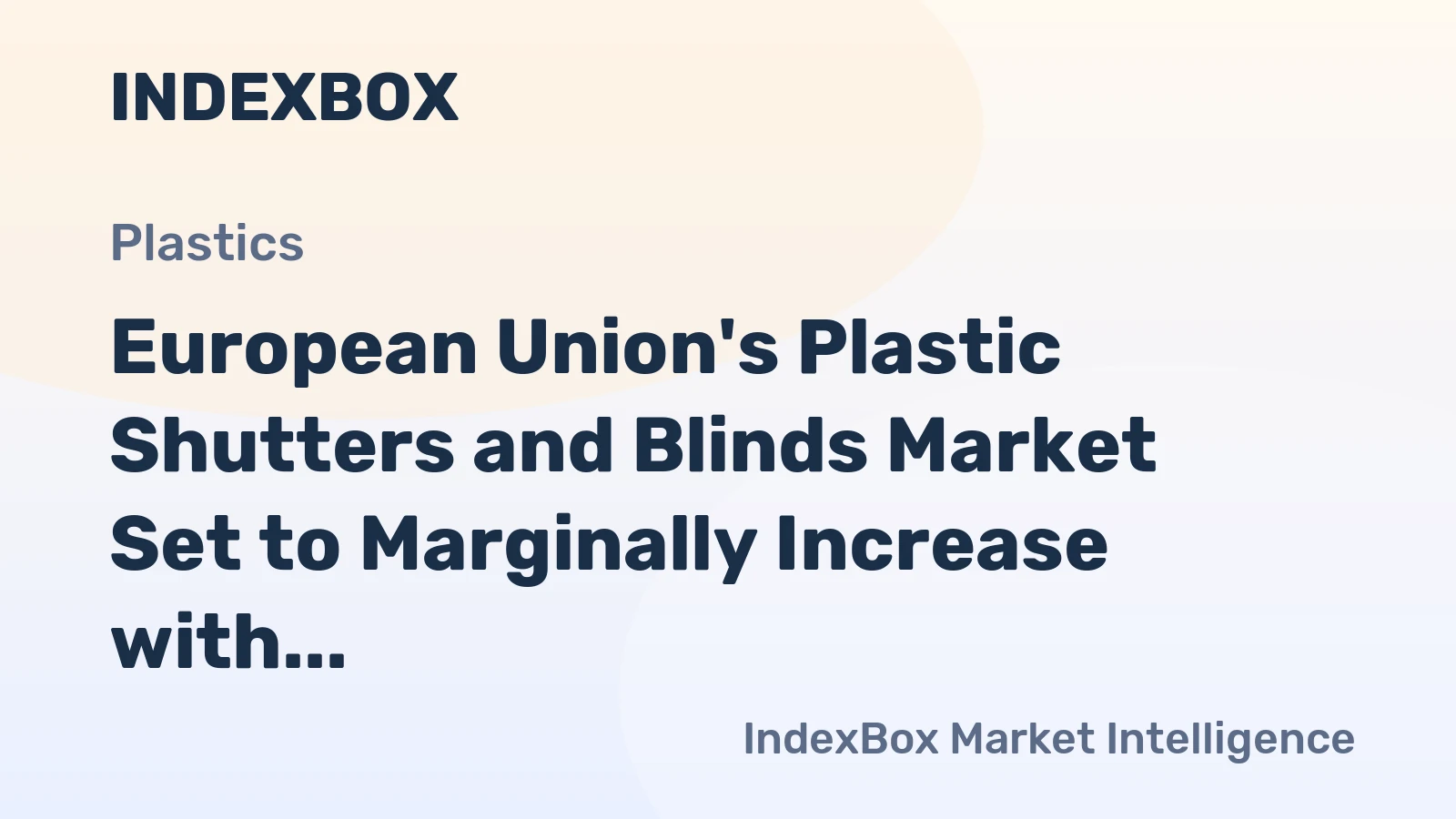 European Union's Plastic Shutters and Blinds Market Set to Marginally Increase with 0.8% CAGR, Reaching $3B by 2035