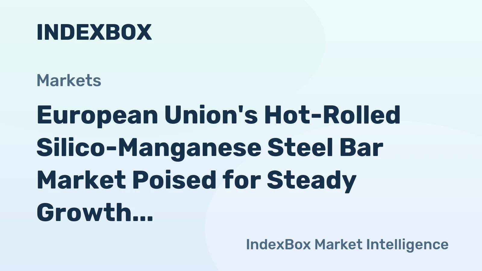 European Union's Hot-Rolled Silico-Manganese Steel Bar Market Poised for Steady Growth With a 22% Value CAGR