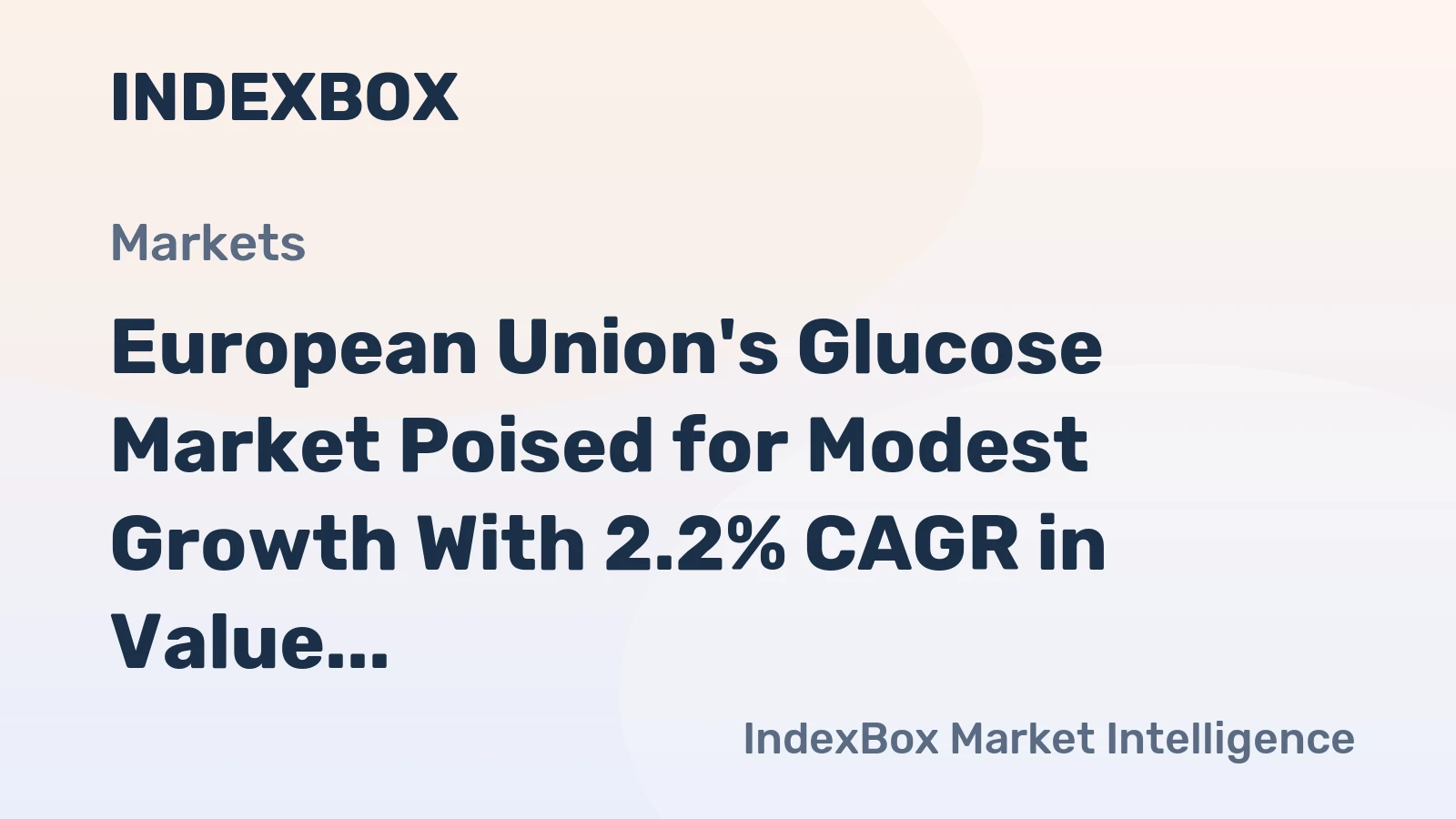 European Union's Glucose Market Poised for Modest Growth With 2.2% CAGR in Value Through 2035