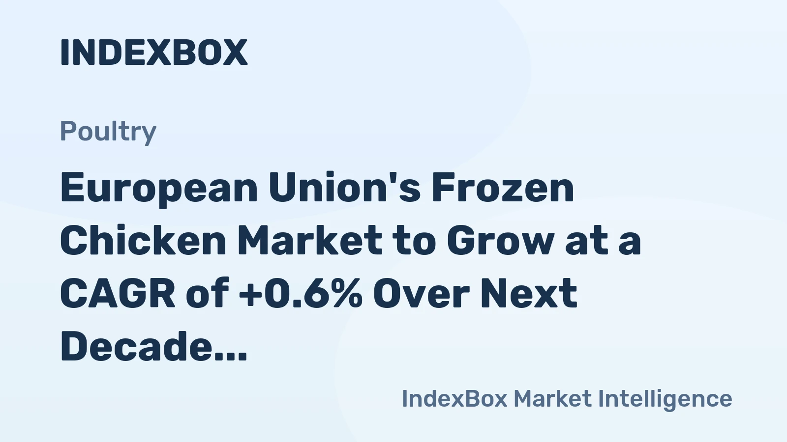 European Union's Frozen Chicken Market to Grow at a CAGR of +0.6% Over Next Decade