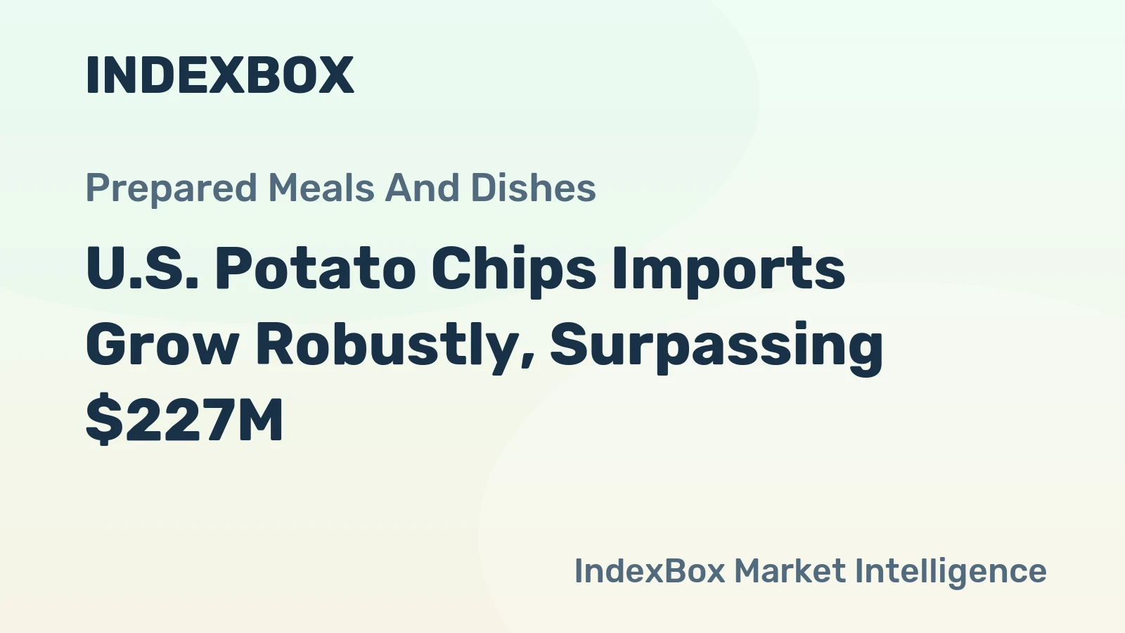 U.S. Potato Chips Imports Grow Robustly, Surpassing $227M