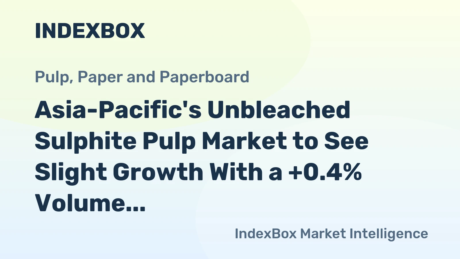 Asia-Pacific's Unbleached Sulphite Pulp Market to See Slight Growth With a +0.4% Volume CAGR