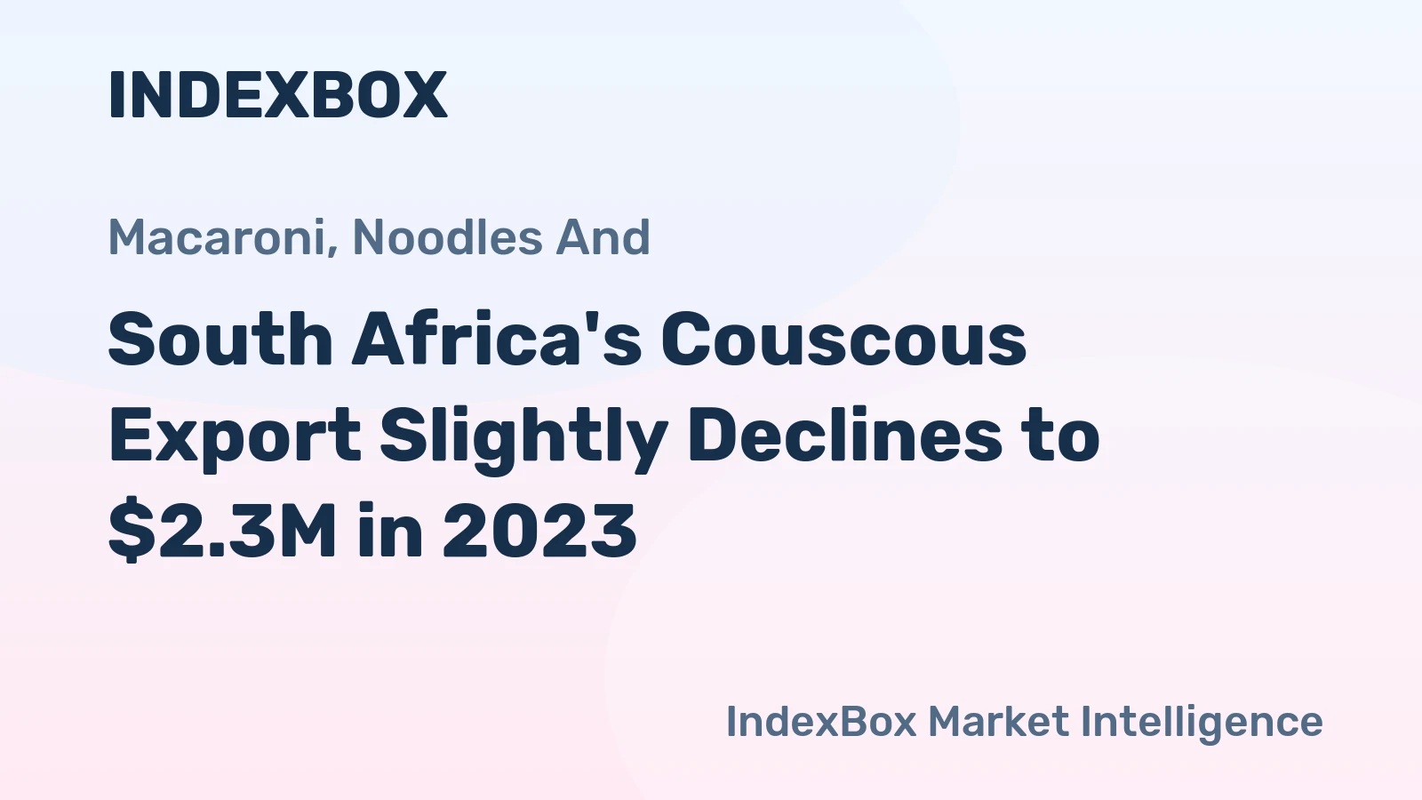 South Africa's Couscous Export Slightly Declines to $2.3M in 2023